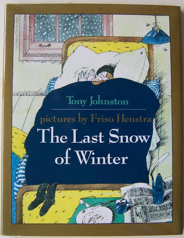 The Last Snow of Winter: Johnston, Tony, Henstra, Friso: 9780688107499 ...