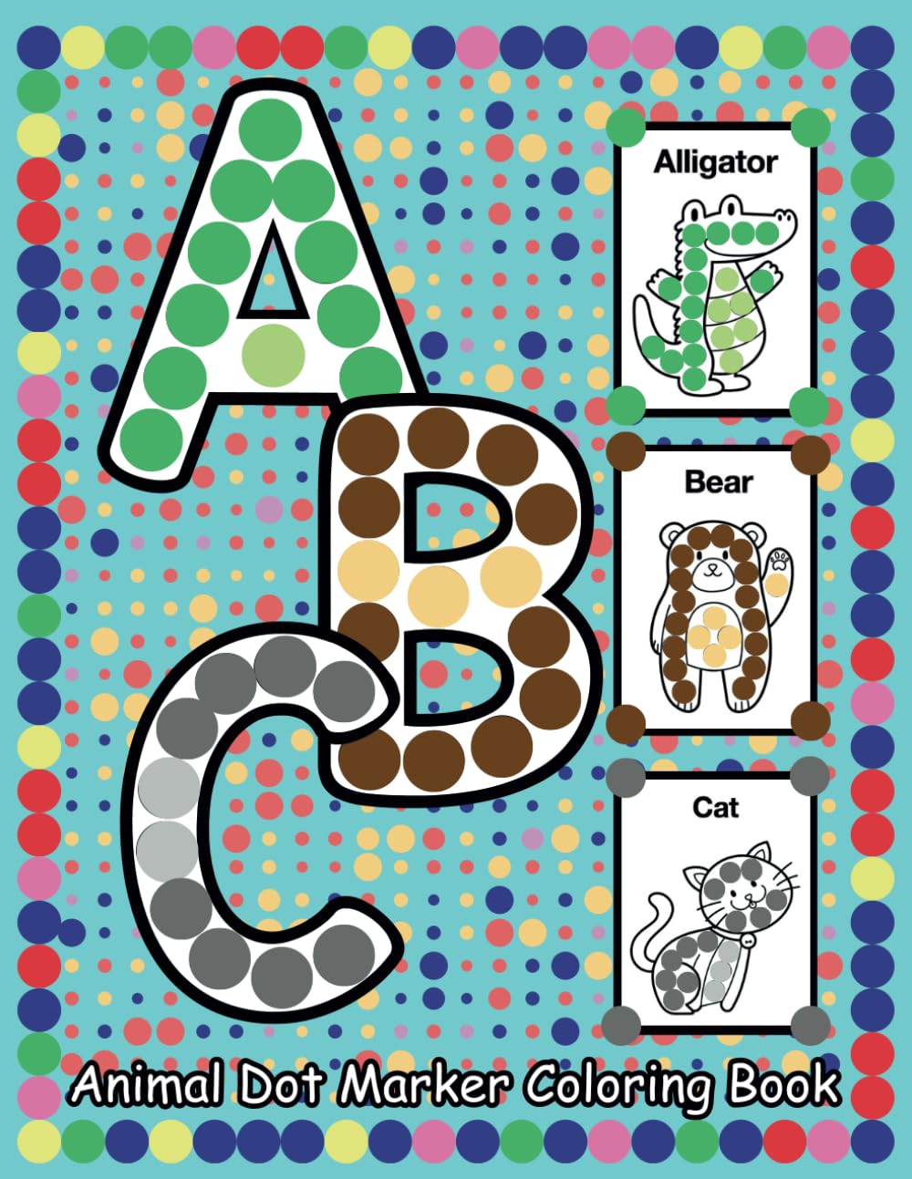 Buy ABC Animal Dot Marker Coloring Book: Alphabet and Animal Dot Marker ...