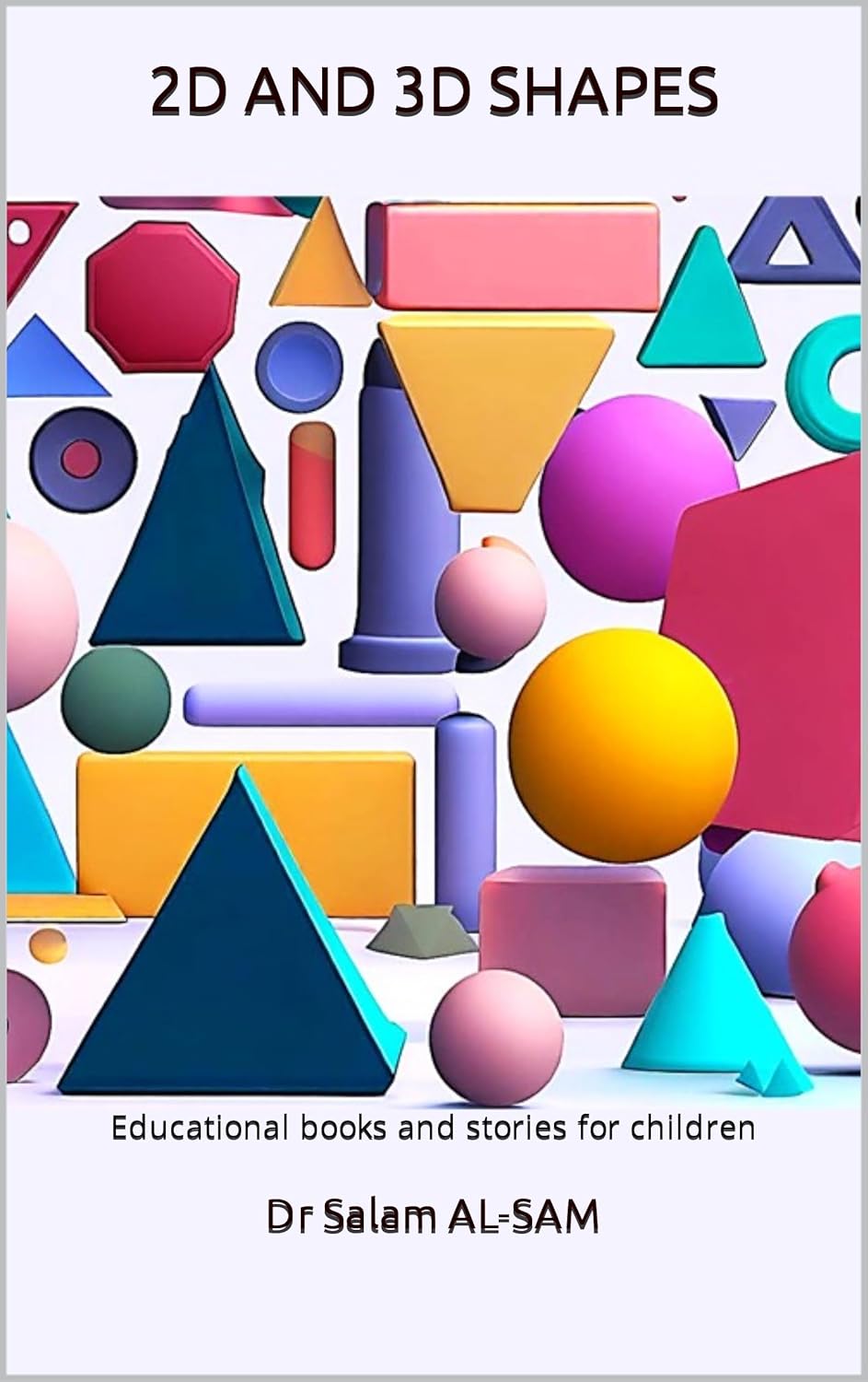 2D AND 3D SHAPES: Educational books and stories for children eBook : AL ...