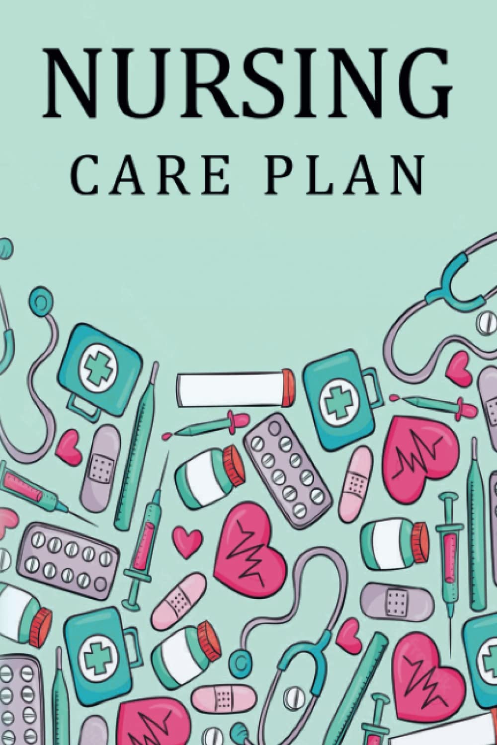 Nursing Care Plan: Logbook For Nursing Students to Write Down Nursing ...