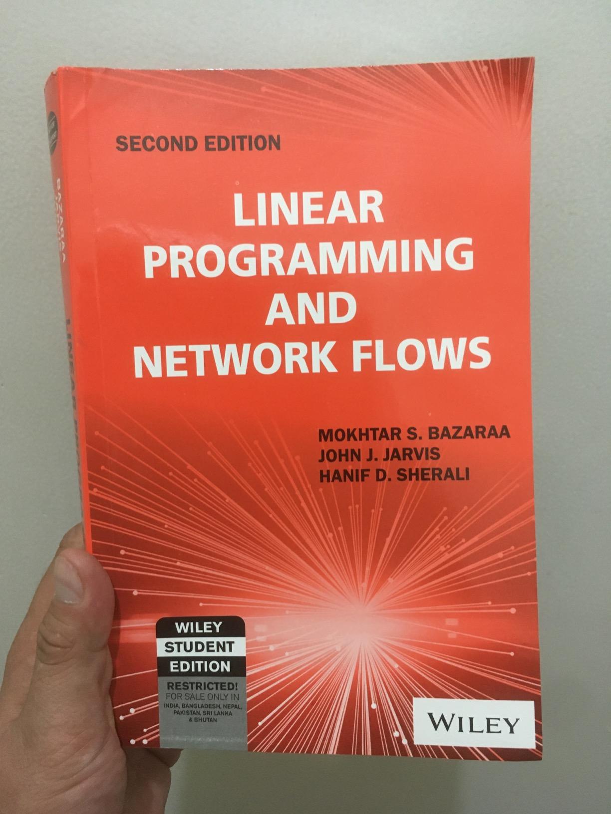LINEAR PROGRAMMING AND NETWORK FLOWS, 2ND EDN : Mokhtar S. Bazaraa ...