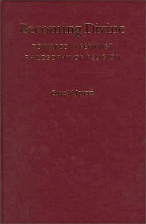 Becoming Divine: Towards a Feminist Philosophy of Religion: Jantzen ...