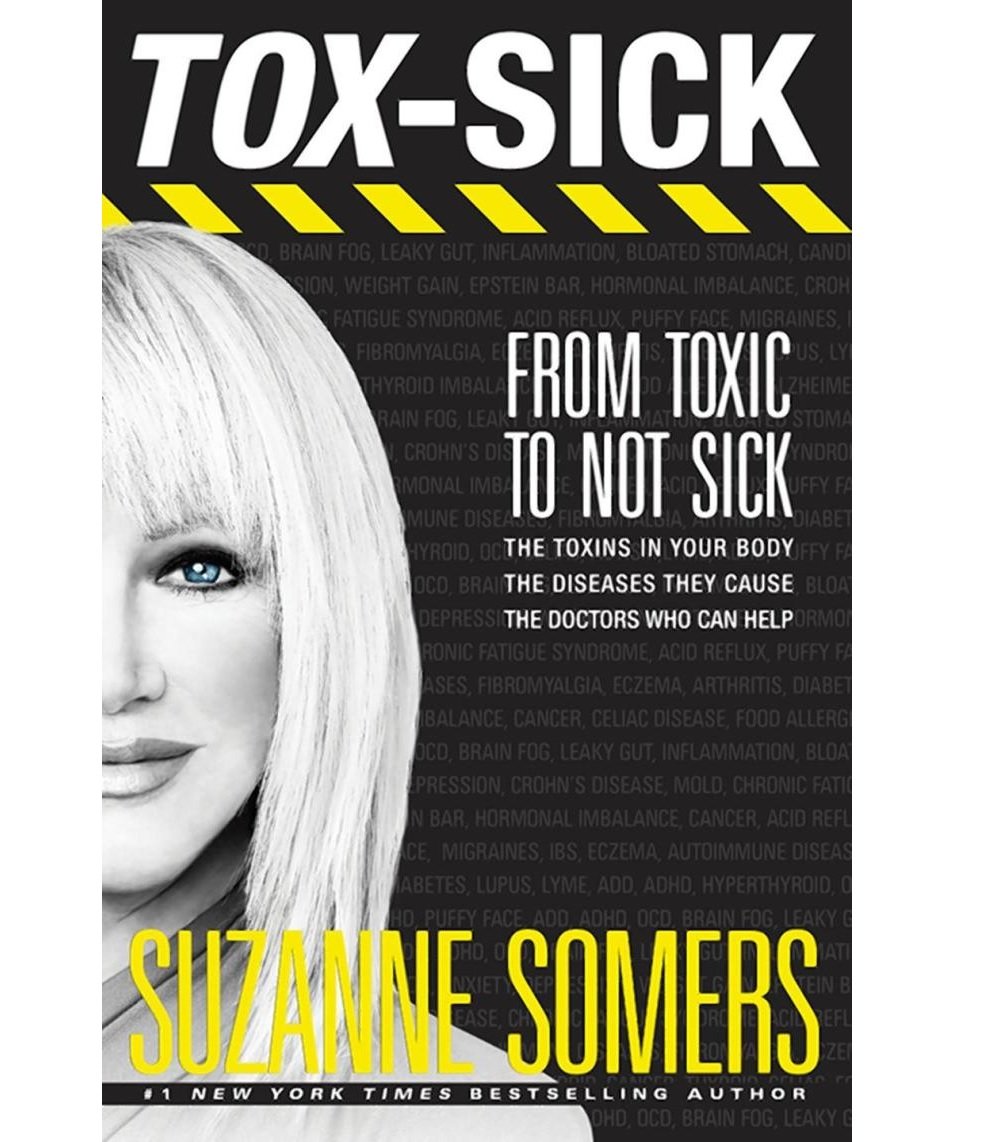 TOX-SICK: From Toxic to Not Sick: Somers, Suzanne: 9780385347723 ...