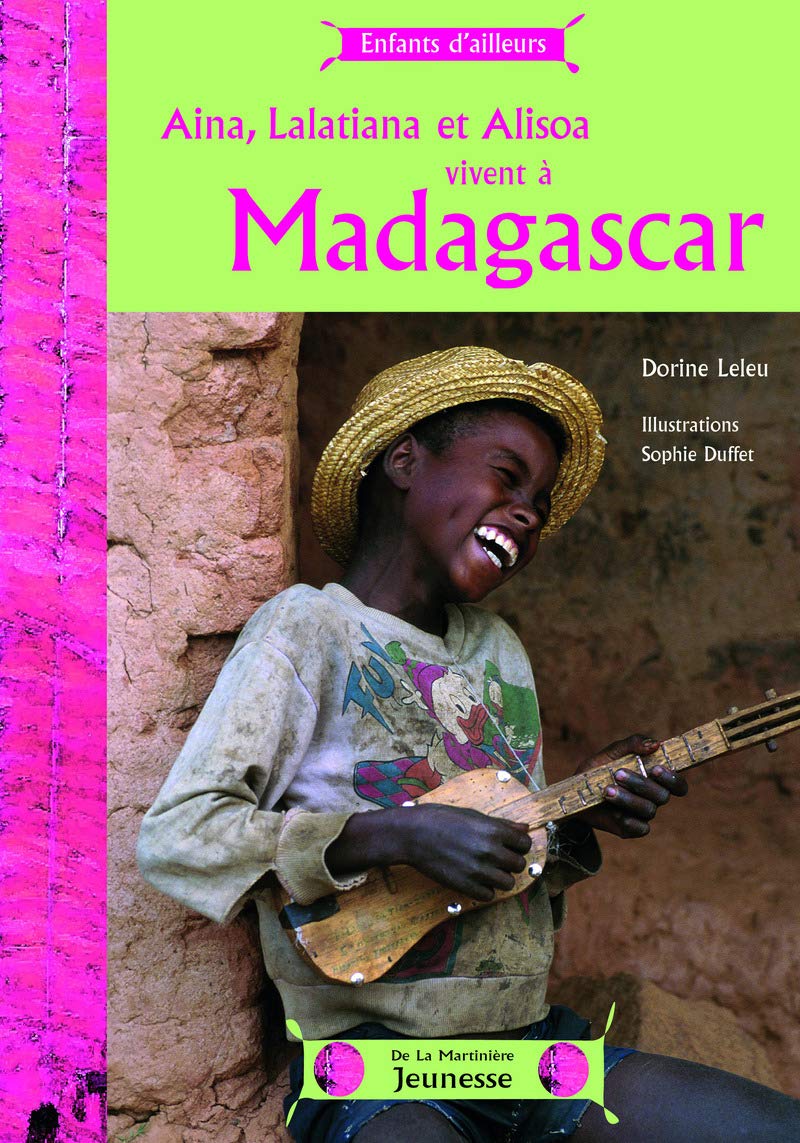 Aina, Lalatiana et Alisoa vivent à Madagascar : Leleu, Dorine, Duffet, Sophie: Amazon.com.be: Books