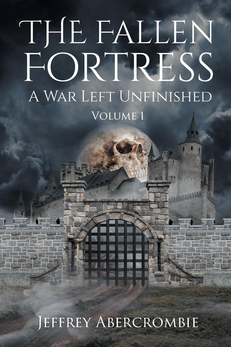 The Fallen Fortress: A War Left Unfinished: Volume 1: Abercrombie ...