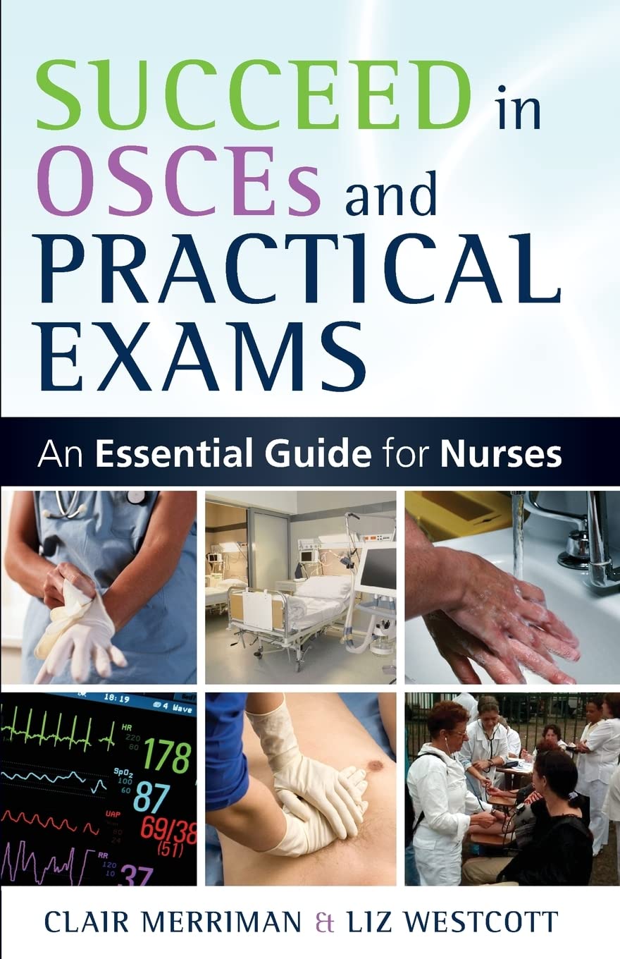 Succeed In Osces And Practical Exams: An Essential Guide For Nurses: An ...