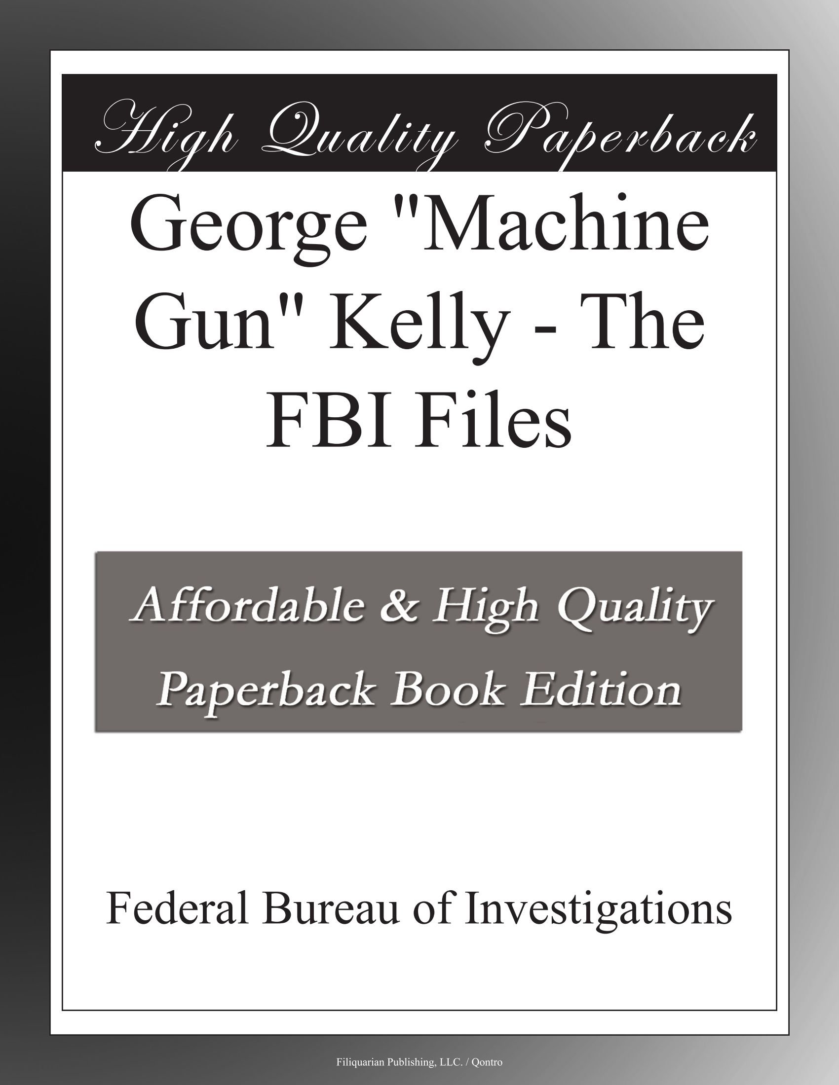 Amazon | George "Machine Gun" Kelly - The FBI Files | Bureau of ...