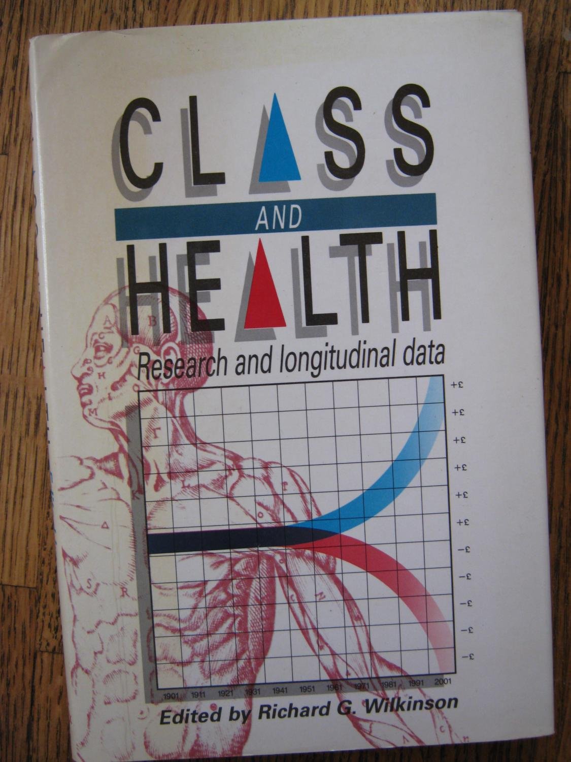 Class and Health: Research and Longitudinal Data: Wilkinson, Richard ...