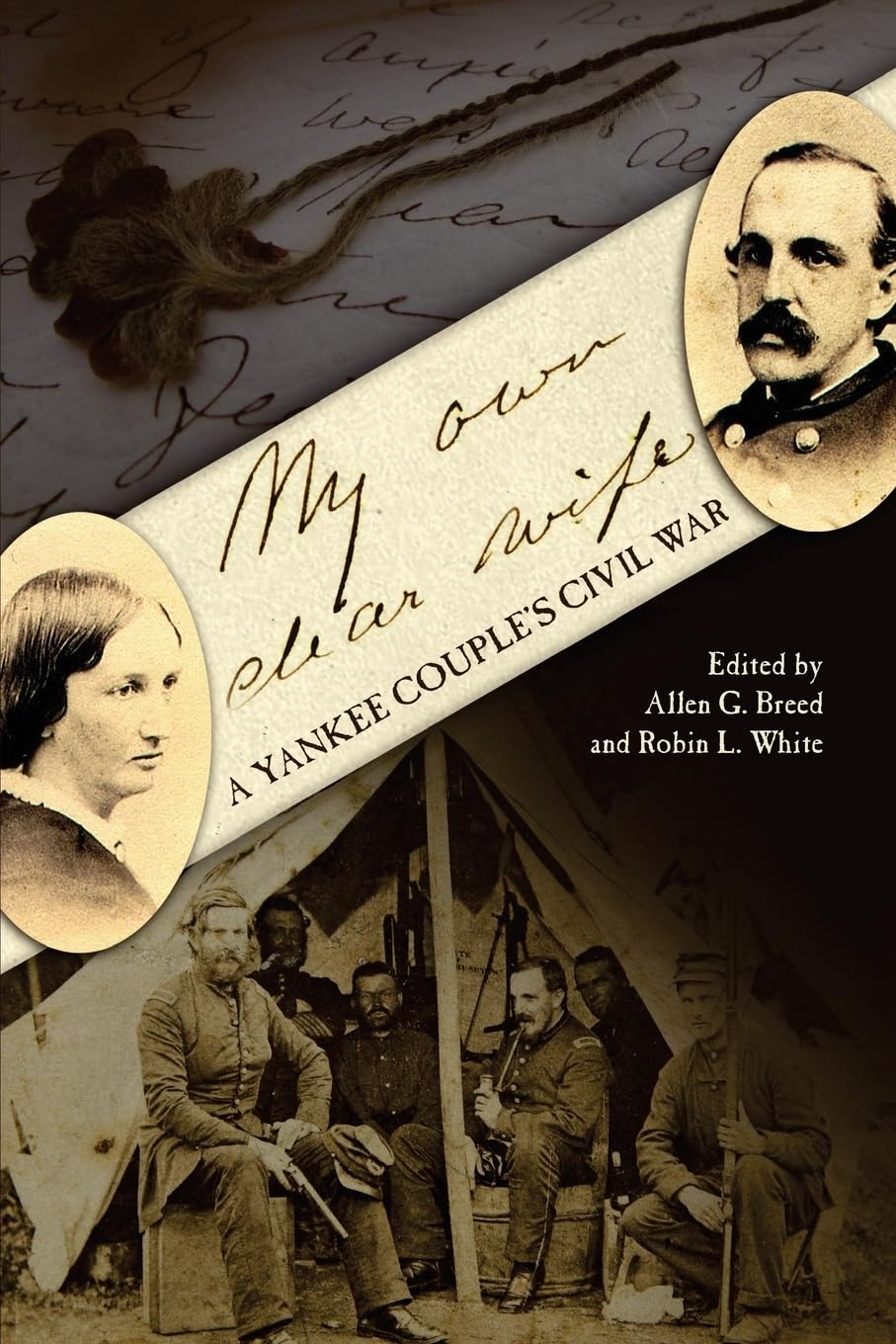 My Own Dear Wife: A Yankee Couple's Civil War: Breed, Allen G., White ...