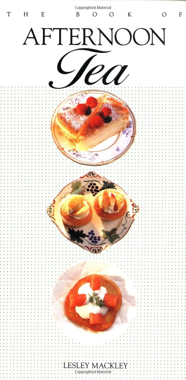The Book of Afternoon Tea: Mackley, Lesley: 9781557880468: Amazon.com ...