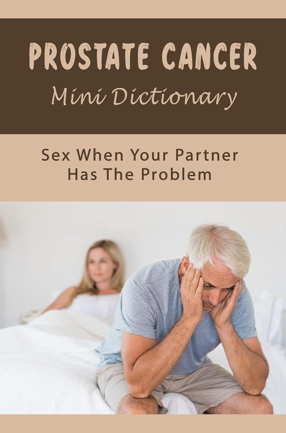 Amazon.com: Prostate Cancer Mini Dictionary: Sex When Your Partner Has ...