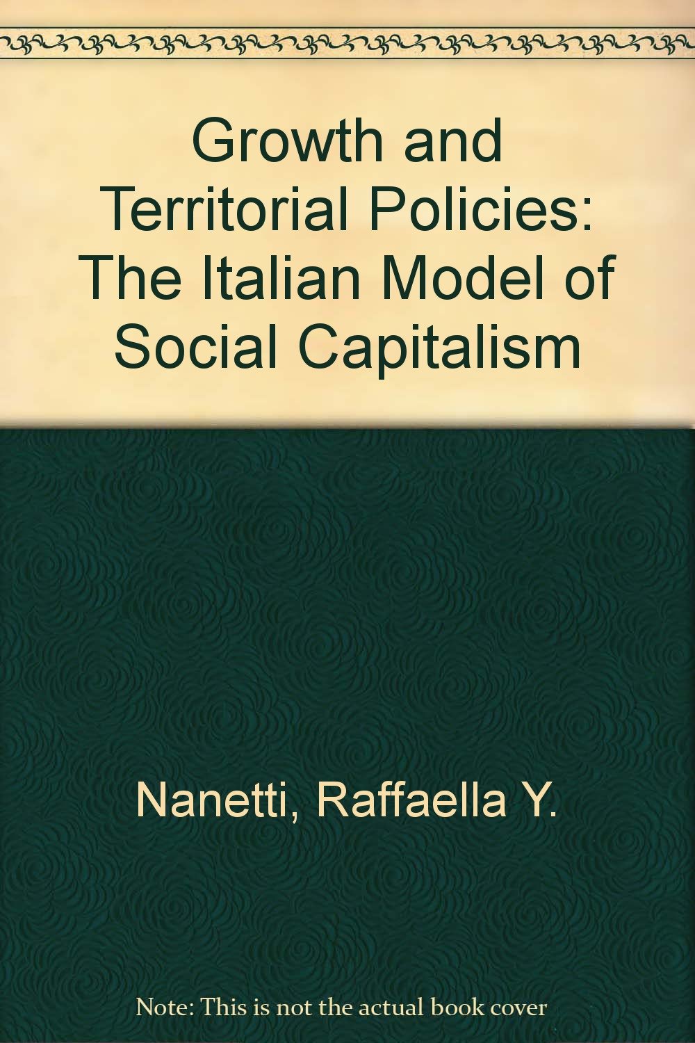 Growth and Territorial Policies: The Italian Model of Social Capitalism ...
