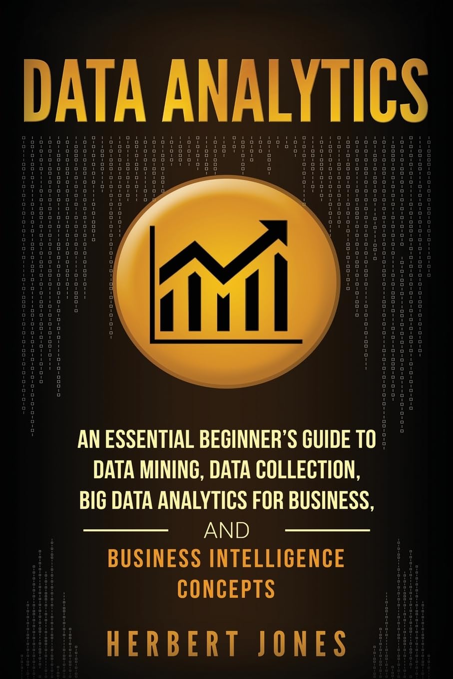 Data Analytics: An Essential Beginner’s Guide To Data Mining, Data ...