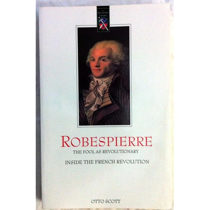 Buy Robespierre, The Fool as Revolutionary: Inside the French ...