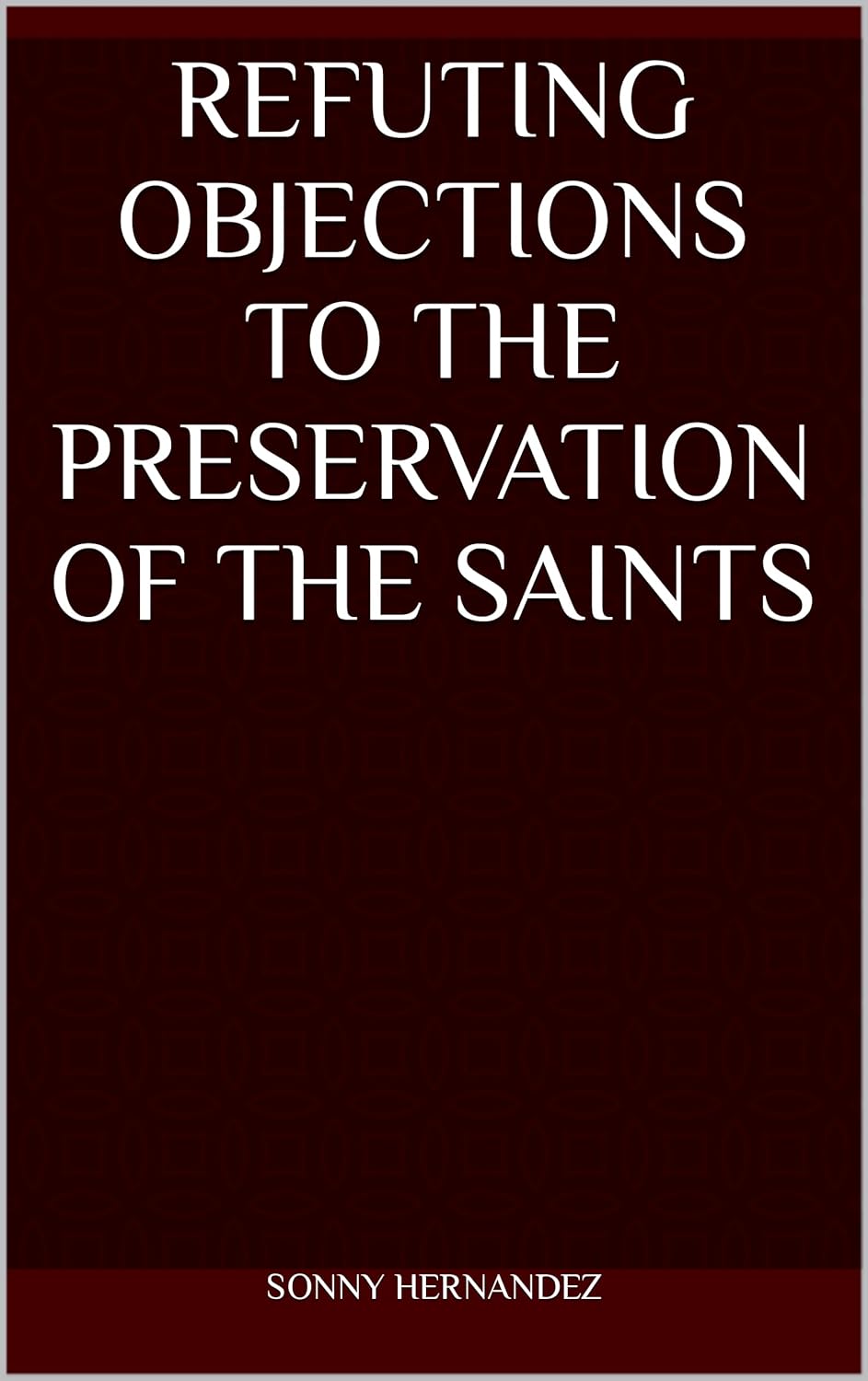 Refuting Objections to the Preservation of the Saints - Kindle edition ...