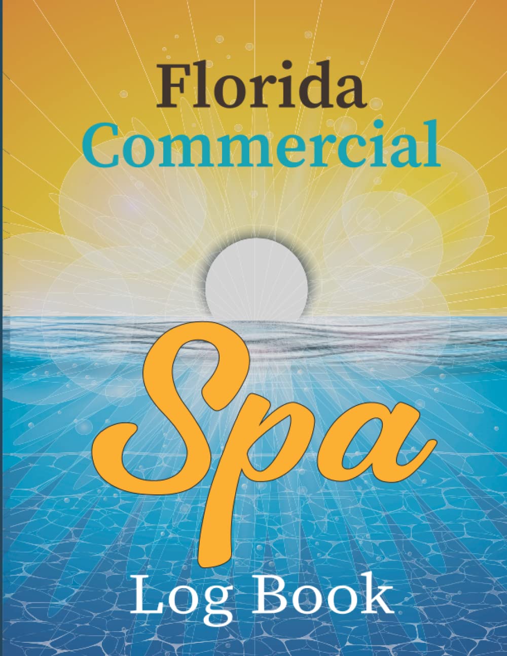 Florida Commercial Spa Log Book: Health Department Compliant Commercial ...