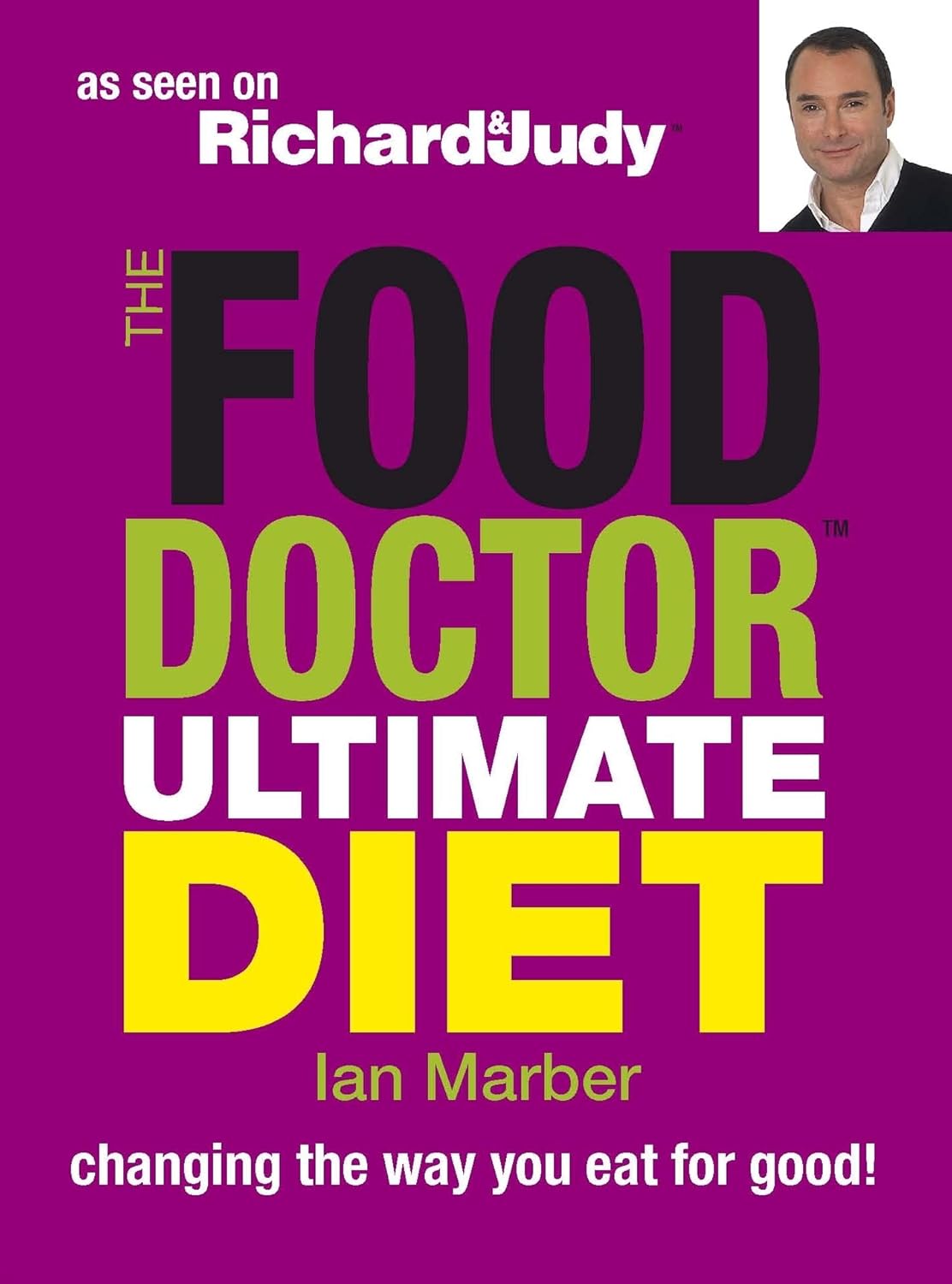 The Food Doctor Ultimate Diet: Changing the Way You Eat for Good!: Ian ...