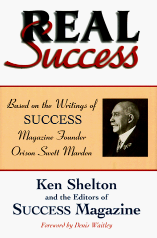 Real Success: Based on the Writings of SUCCESS Magazine Founder: Denis ...
