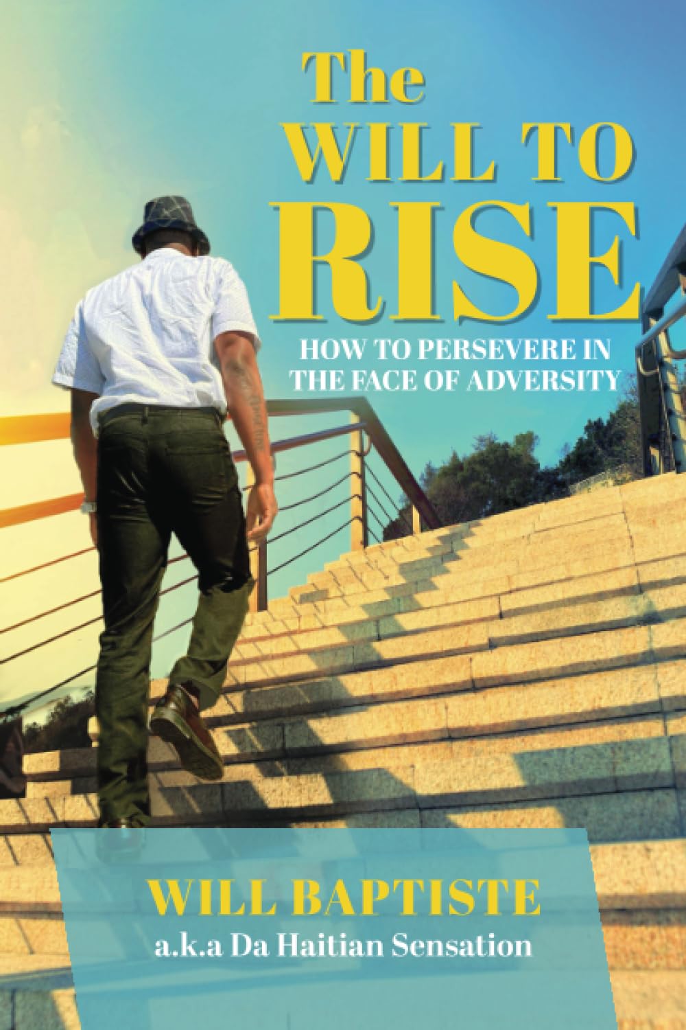 The Will To Rise: How to persevere in the face of adversity: Baptiste ...