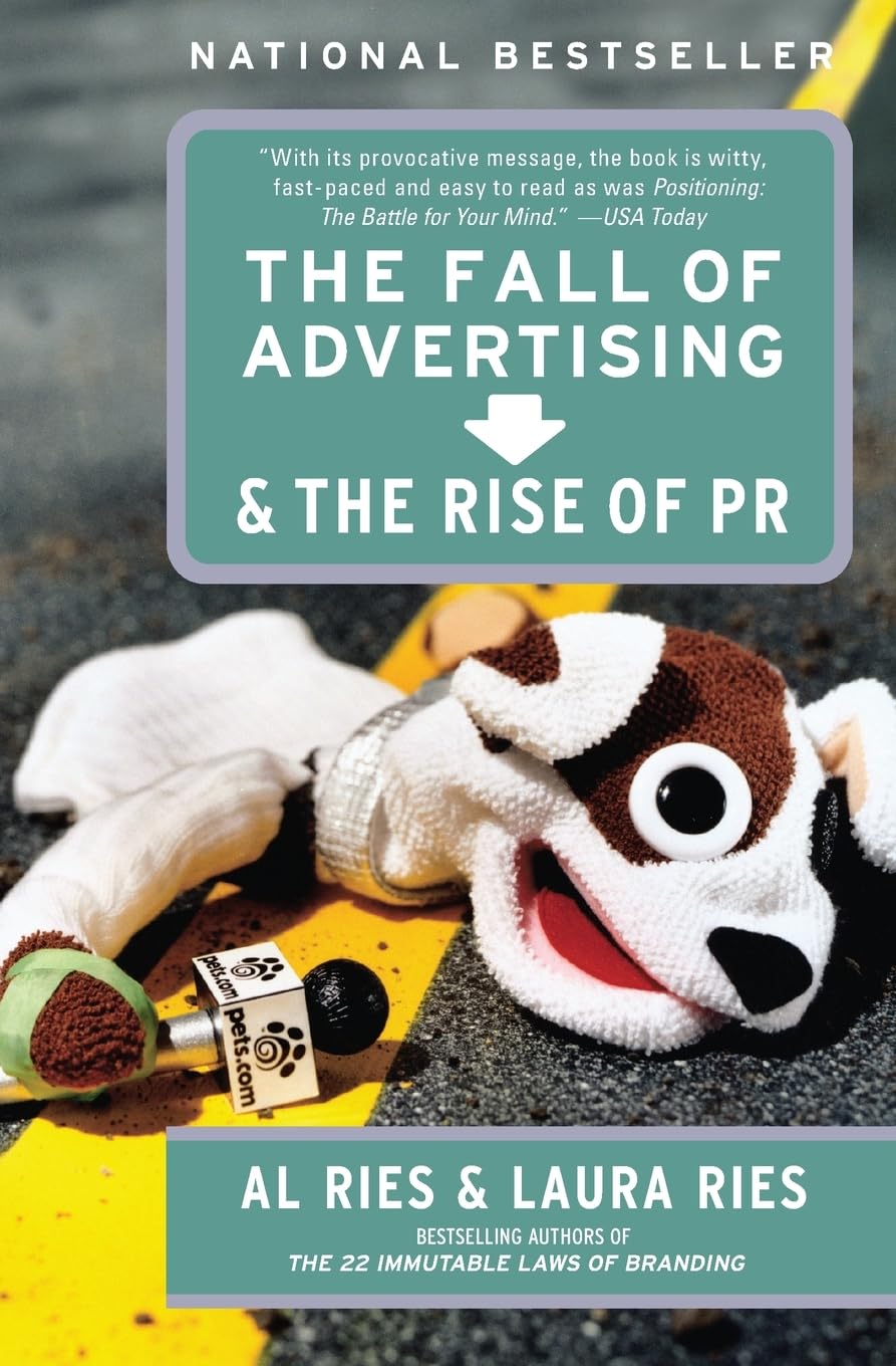 The Fall of Advertising and the Rise of PR: Ries, Al, Ries, Laura ...