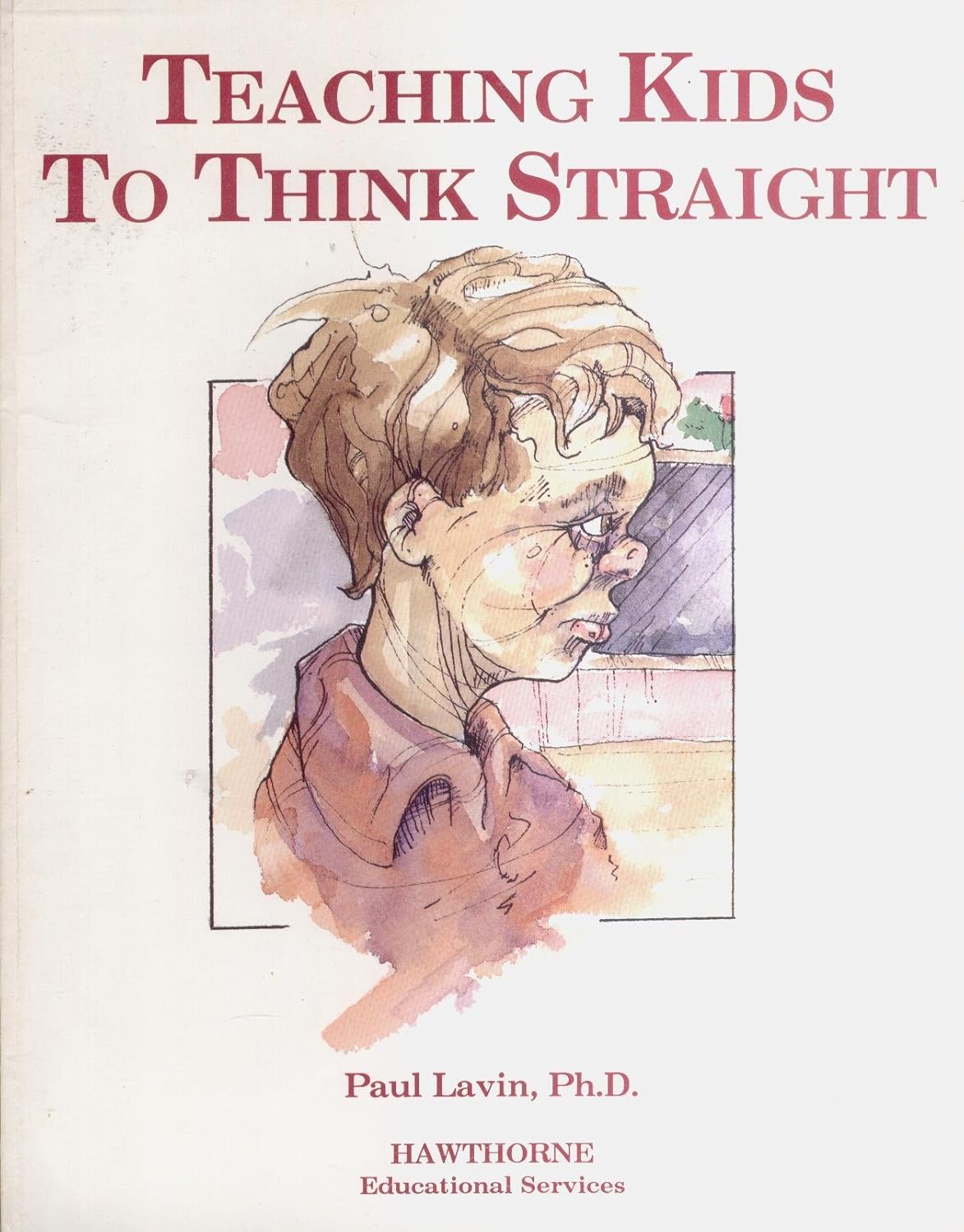 Teaching kids to think straight: Lavin, Paul: Amazon.com: Books