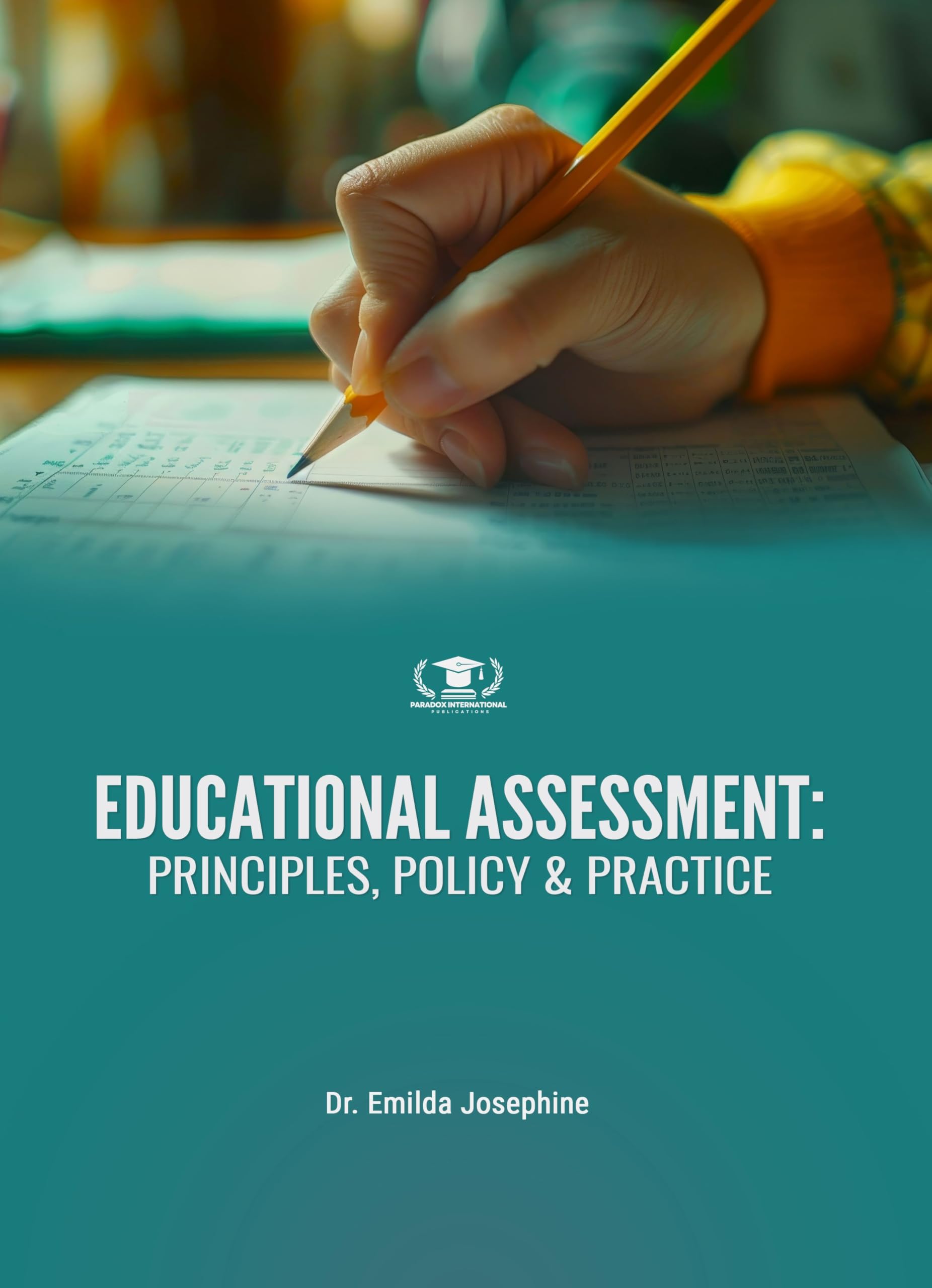 EDUCATIONAL ASSESSMENT: PRINCIPLES, POLICY & PRACTICE : Dr. Emilda ...