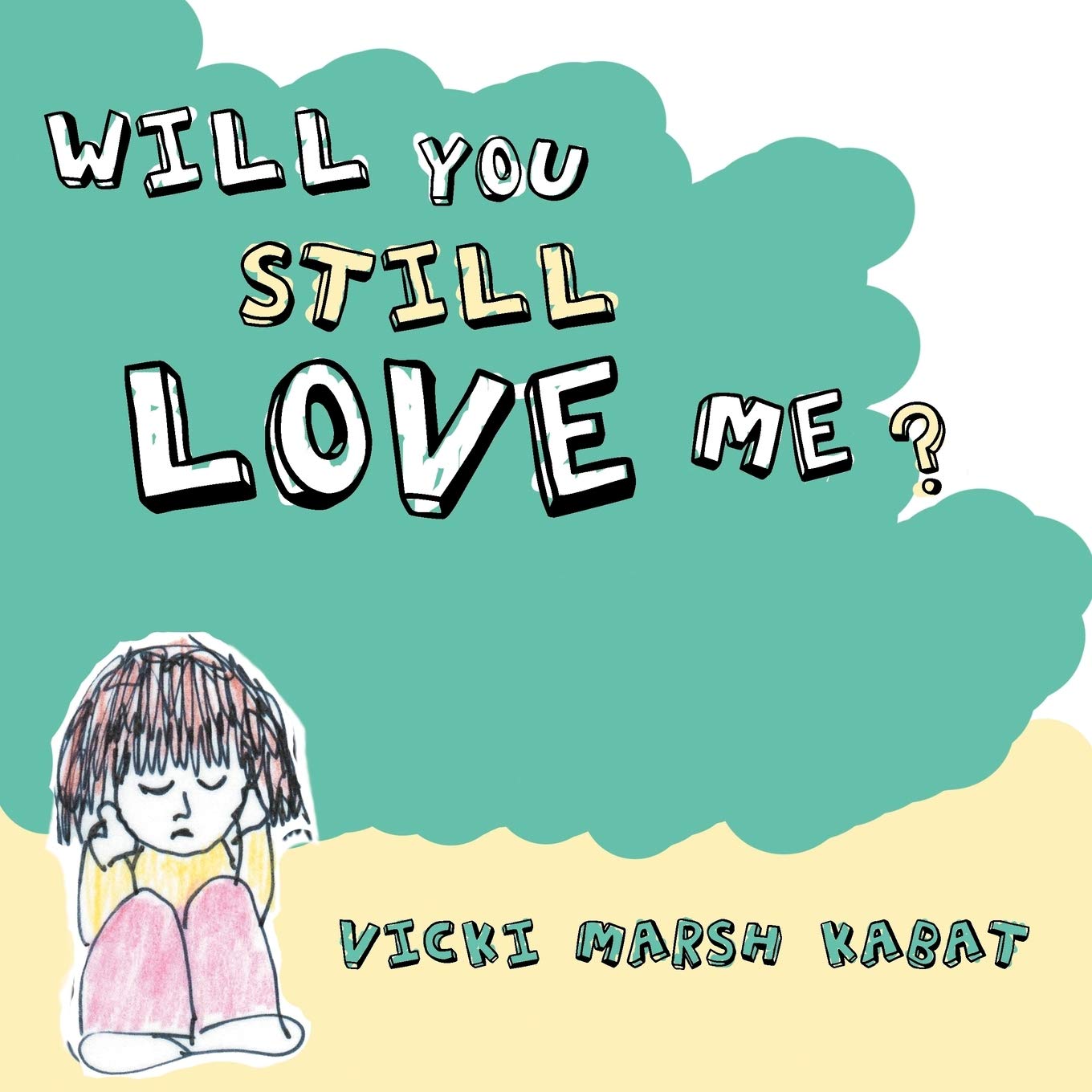 Will You Still Love Me?: Kabat, Vicki Marsh: 9781462403462: Amazon.com: Books