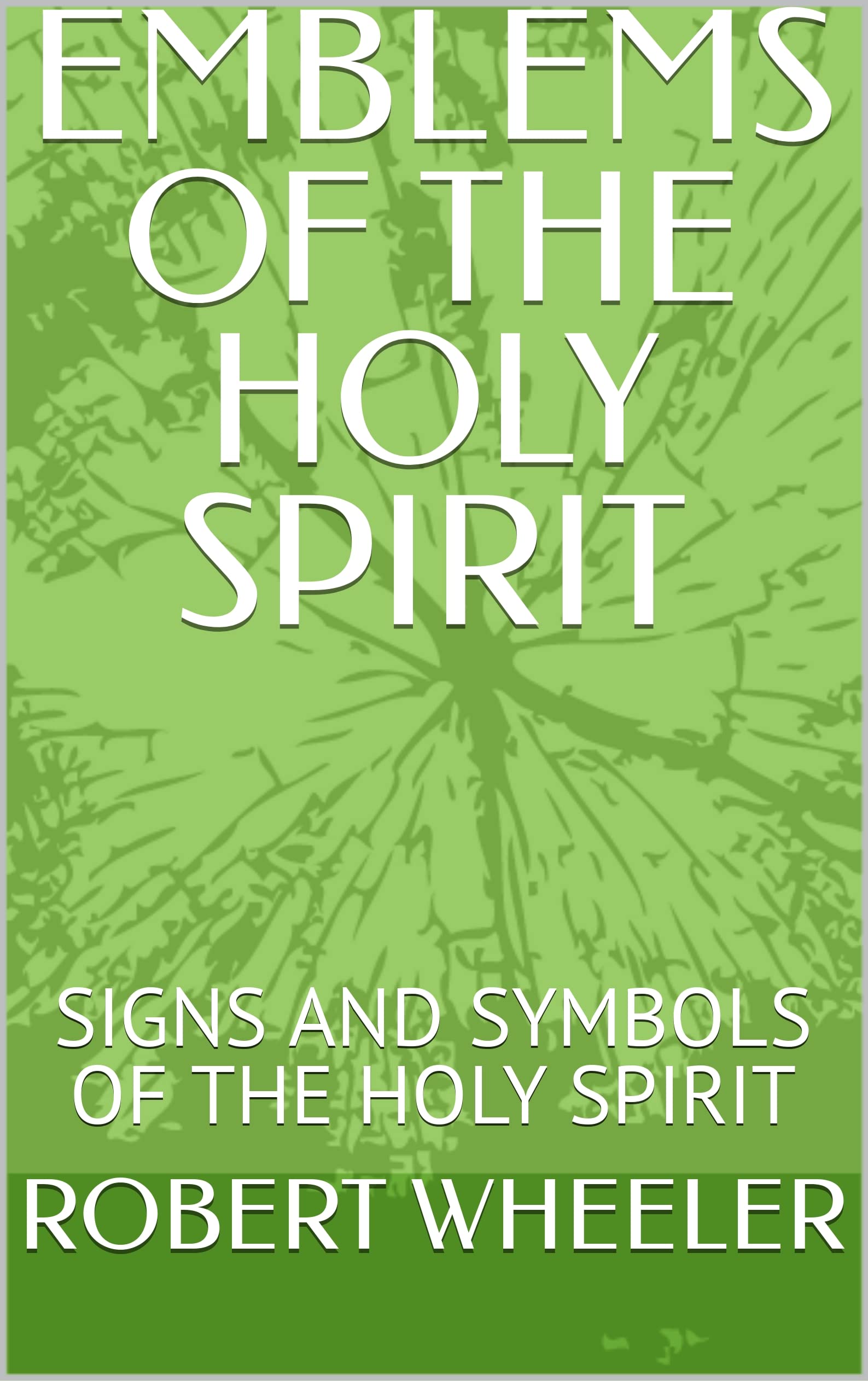 Buy EMBLEMS OF THE HOLY SPIRIT: SIGNS AND SYMBOLS OF THE HOLY SPIRIT ...