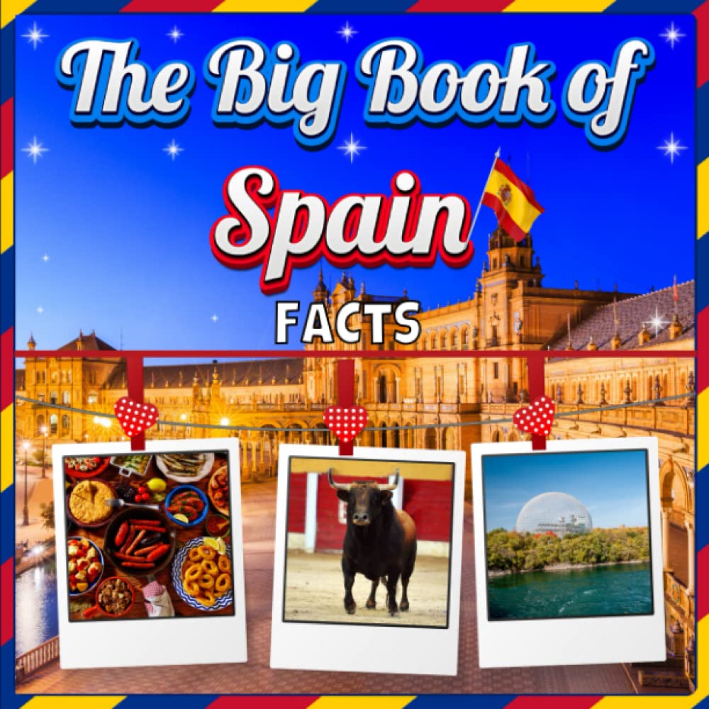 The Big Book of Spain Facts: An Educational Country Travel Picture Book ...
