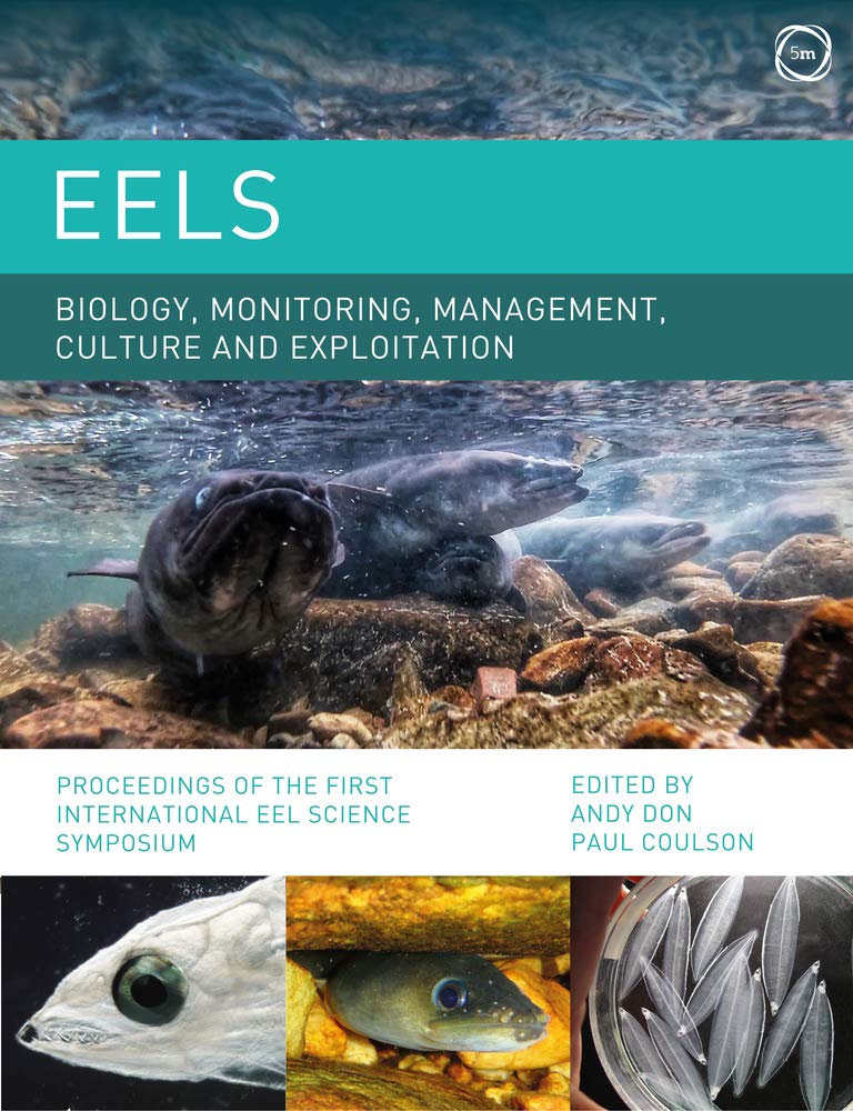 Eels Biology, Monitoring, Management, Culture and Exploitation ...