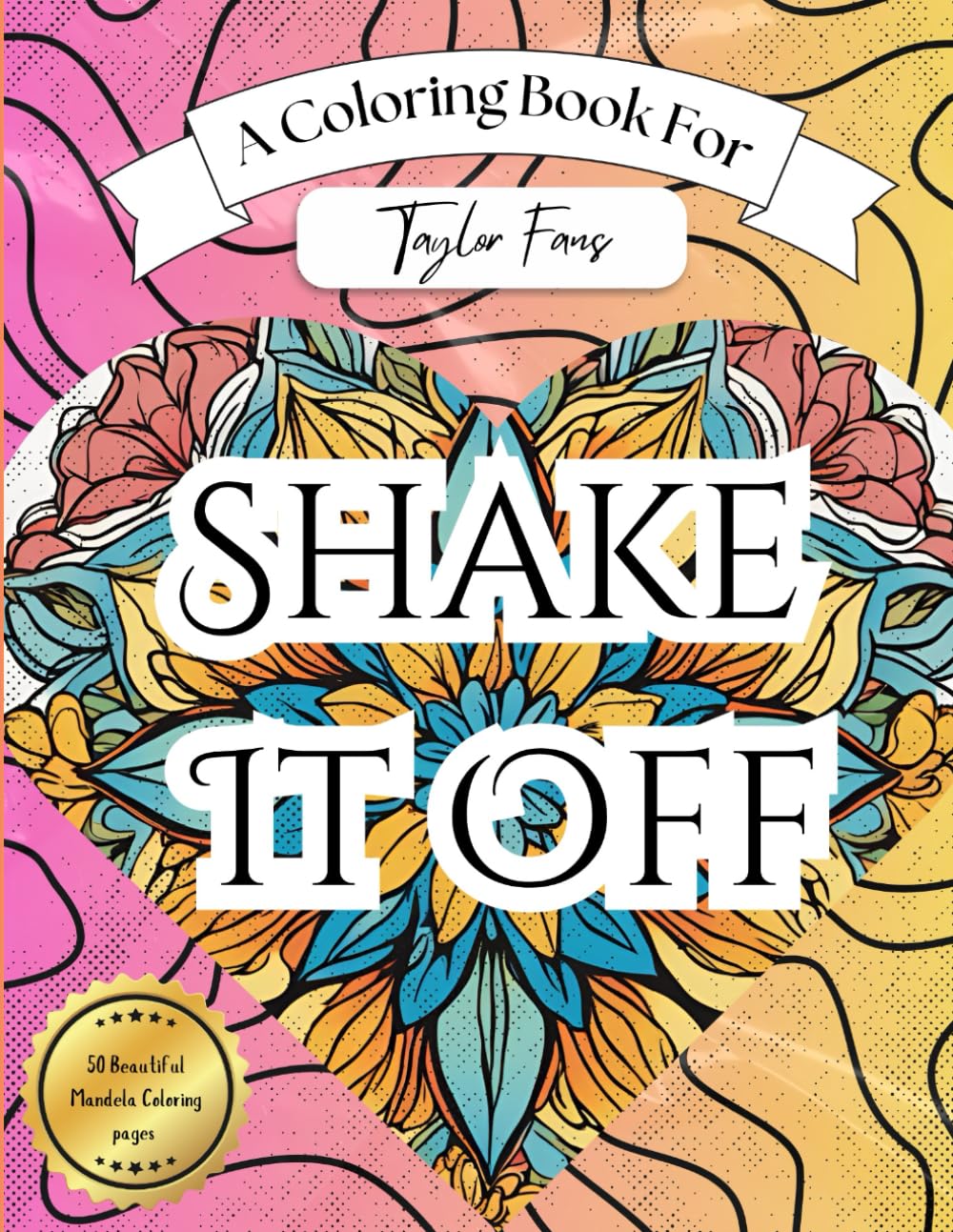 Buy SHAKE IT OFF - A Stress Coloring Book Inspired by Taylor: Soothing ...
