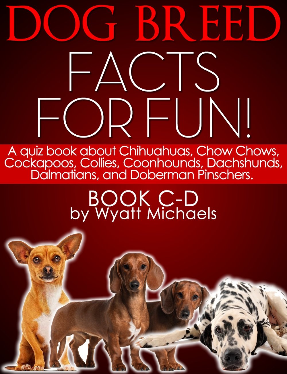 Dog Breed Facts for Fun! Book C-D - Kindle edition by Michaels, Wyatt ...