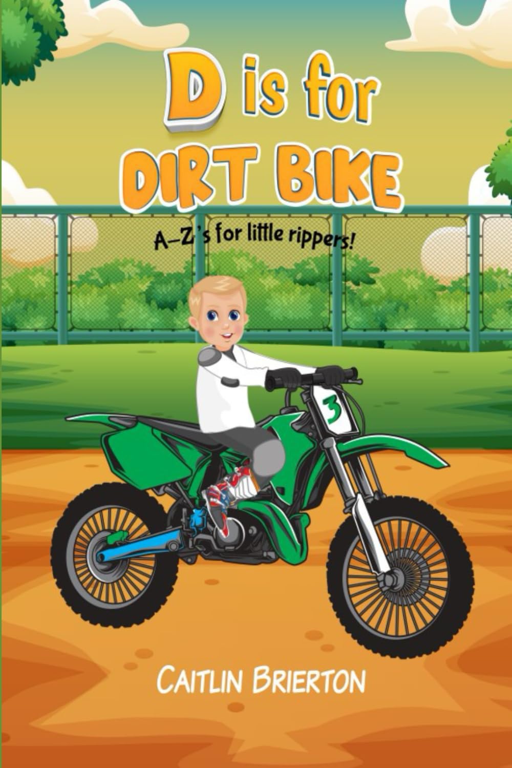 D is for Dirt Bike: A-Z's for little rippers!: Brierton, Caitlin ...