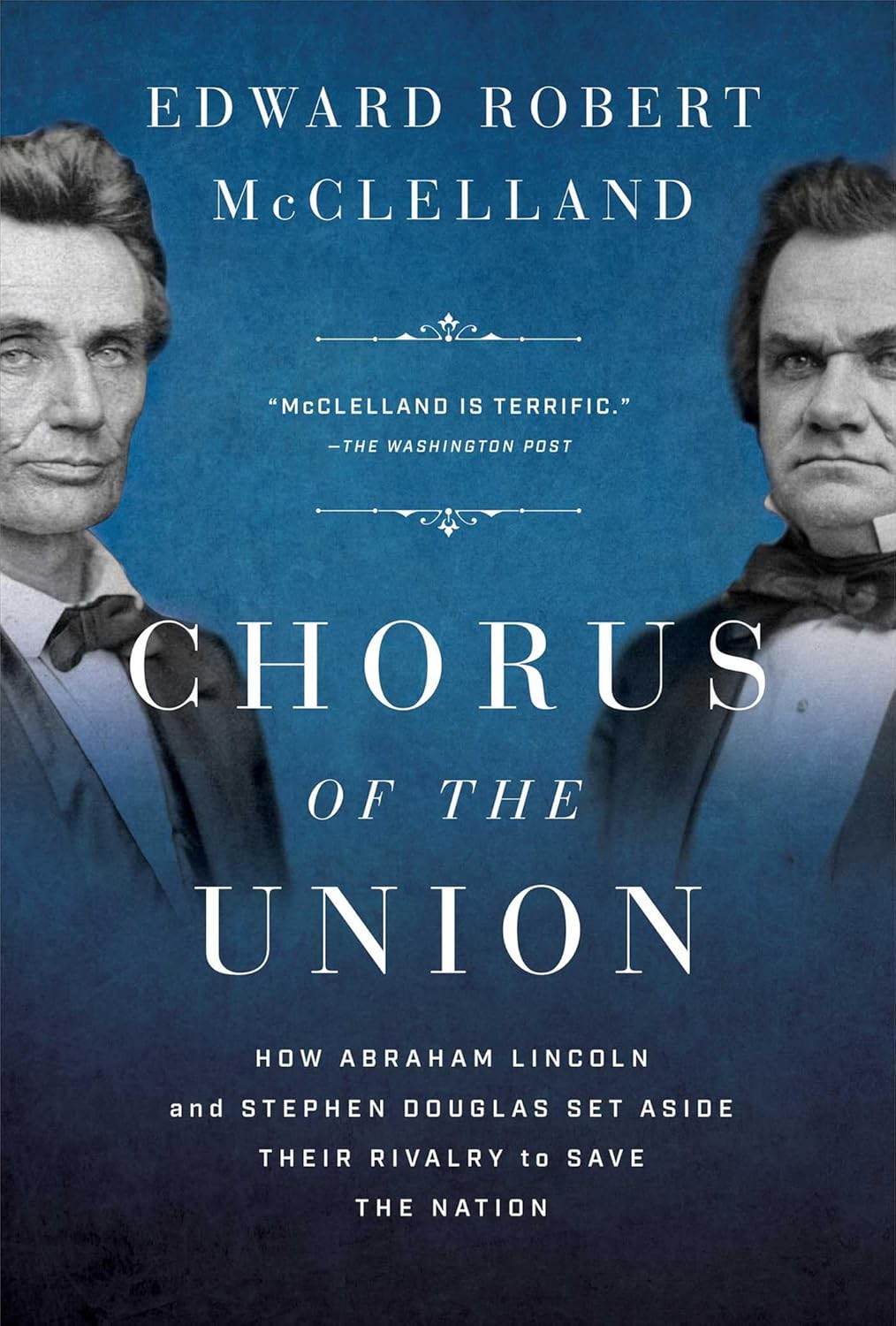 Chorus of the Union: How Abraham Lincoln and Stephen Douglas Set Aside ...
