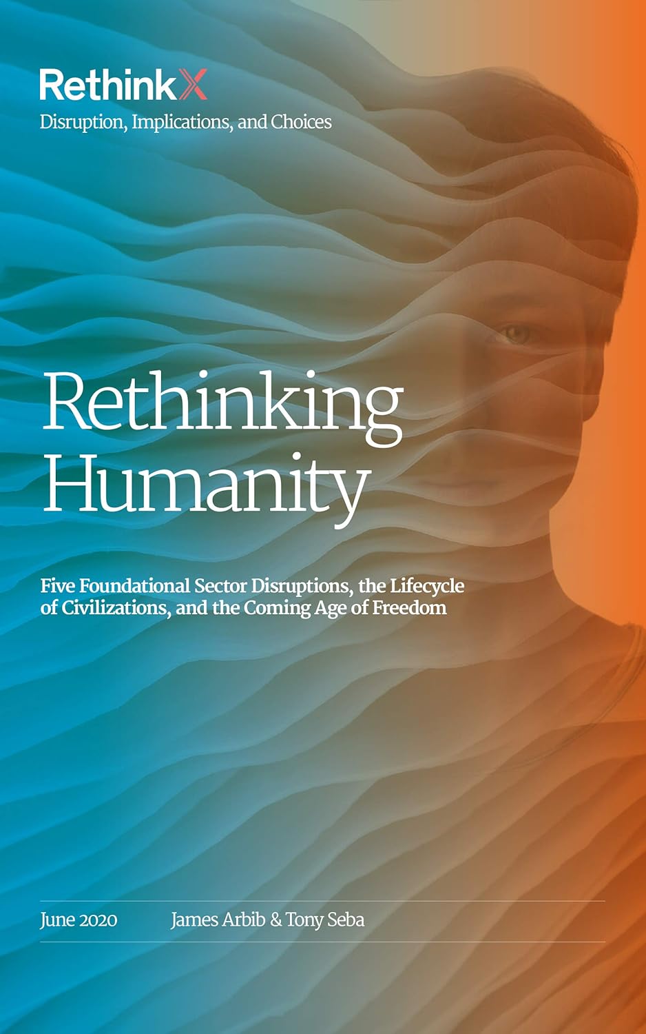 Rethinking Humanity: Five Foundational Sector Disruptions, the ...