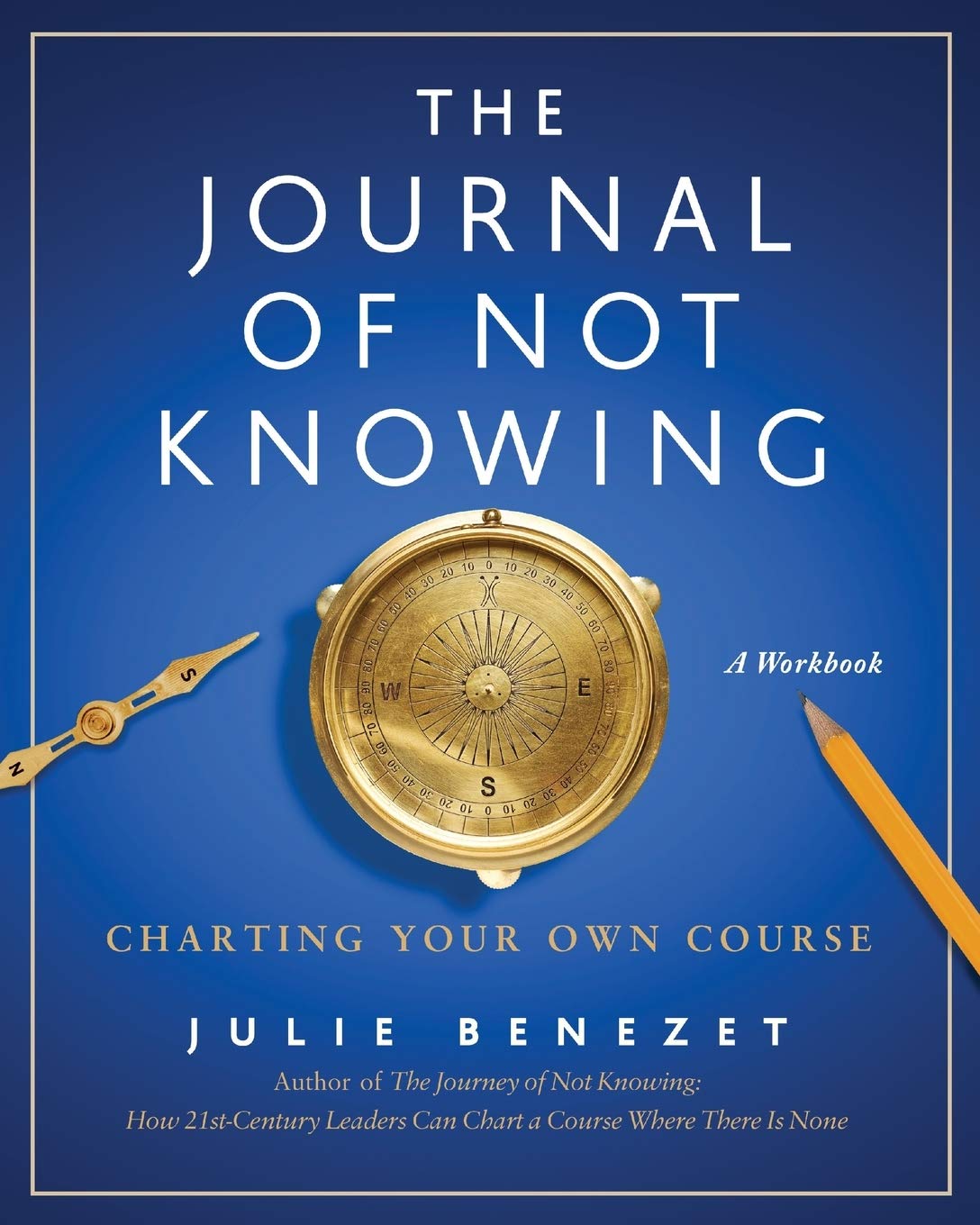 The Journal of Not Knowing: Charting Your Own Course: Benezet, Julie ...