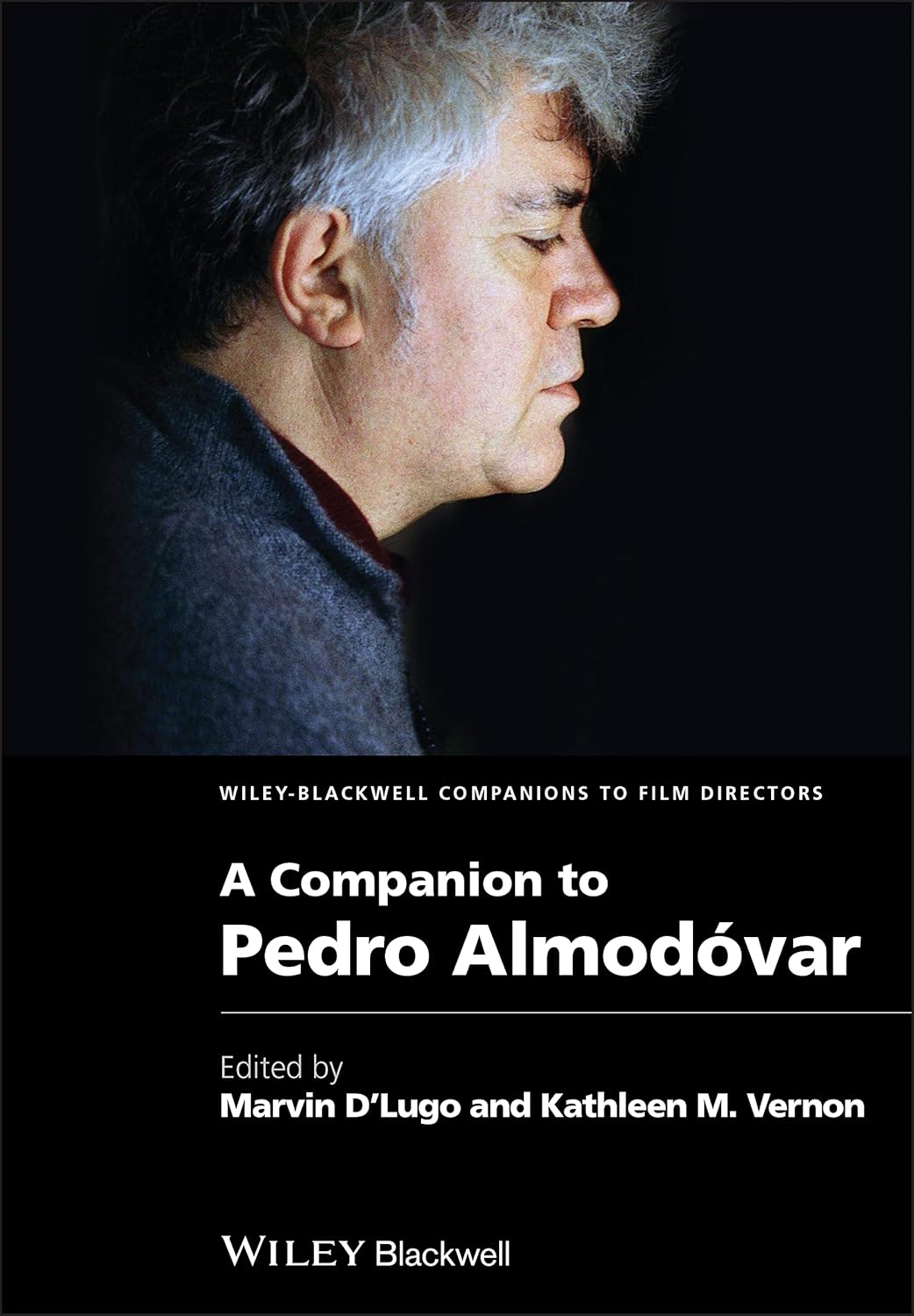 A Companion to Pedro Almodóvar: D'Lugo, Marvin, Vernon, Kathleen M ...
