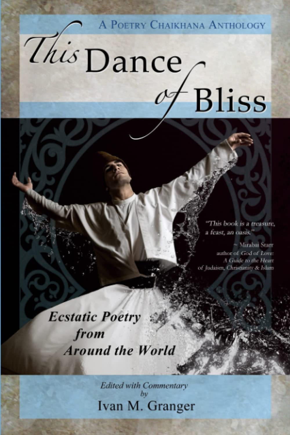 This Dance of Bliss: Ecstatic Poetry from Around the World (A Poetry ...