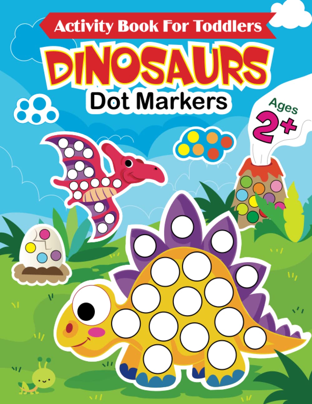 Dinosaurs Dot Markers: Activity Book for Toddlers Ages 2+ | Cute ...