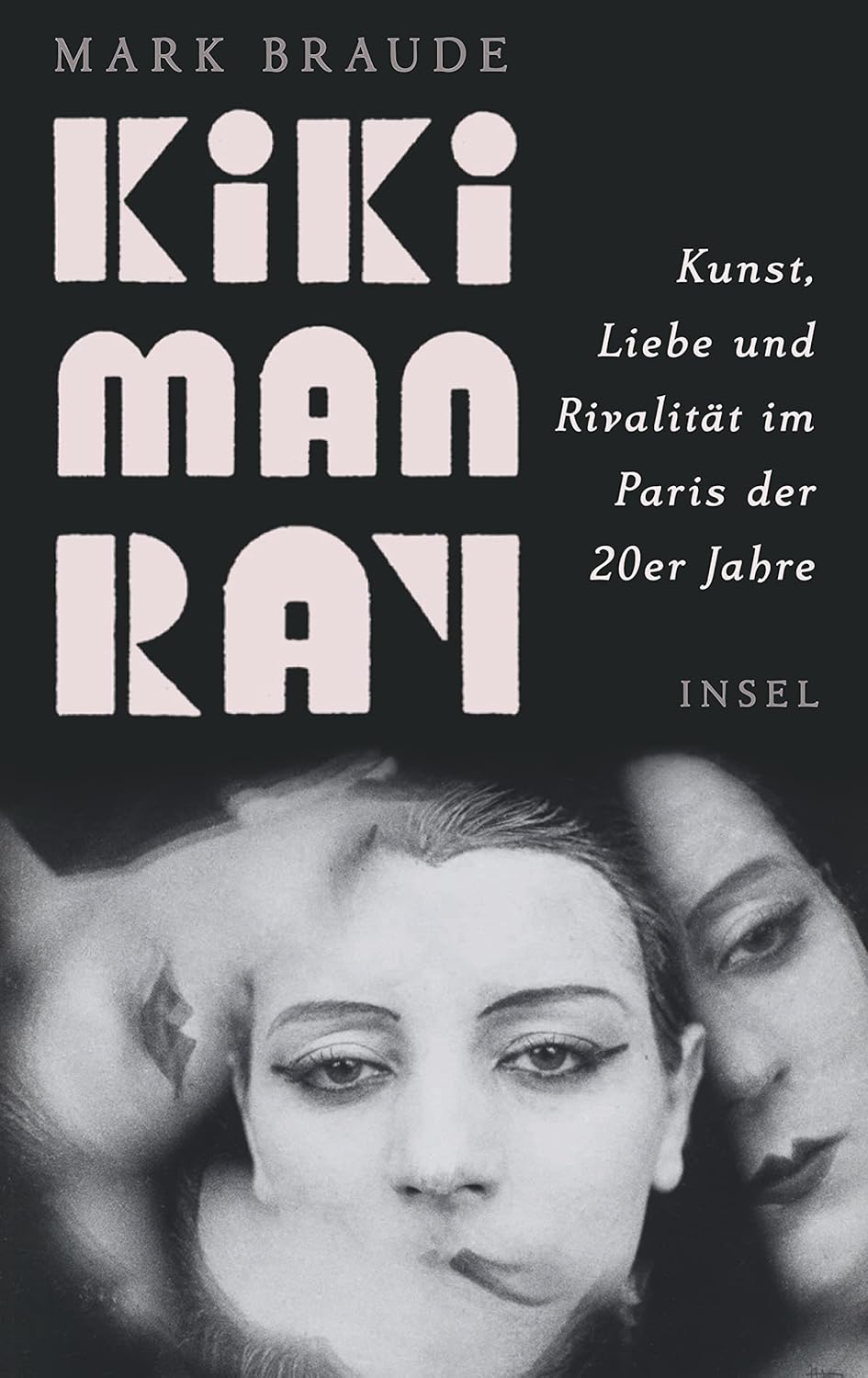 Kiki Man Ray: Kunst, Liebe und Rivalität im Paris der 20er Jahre ...