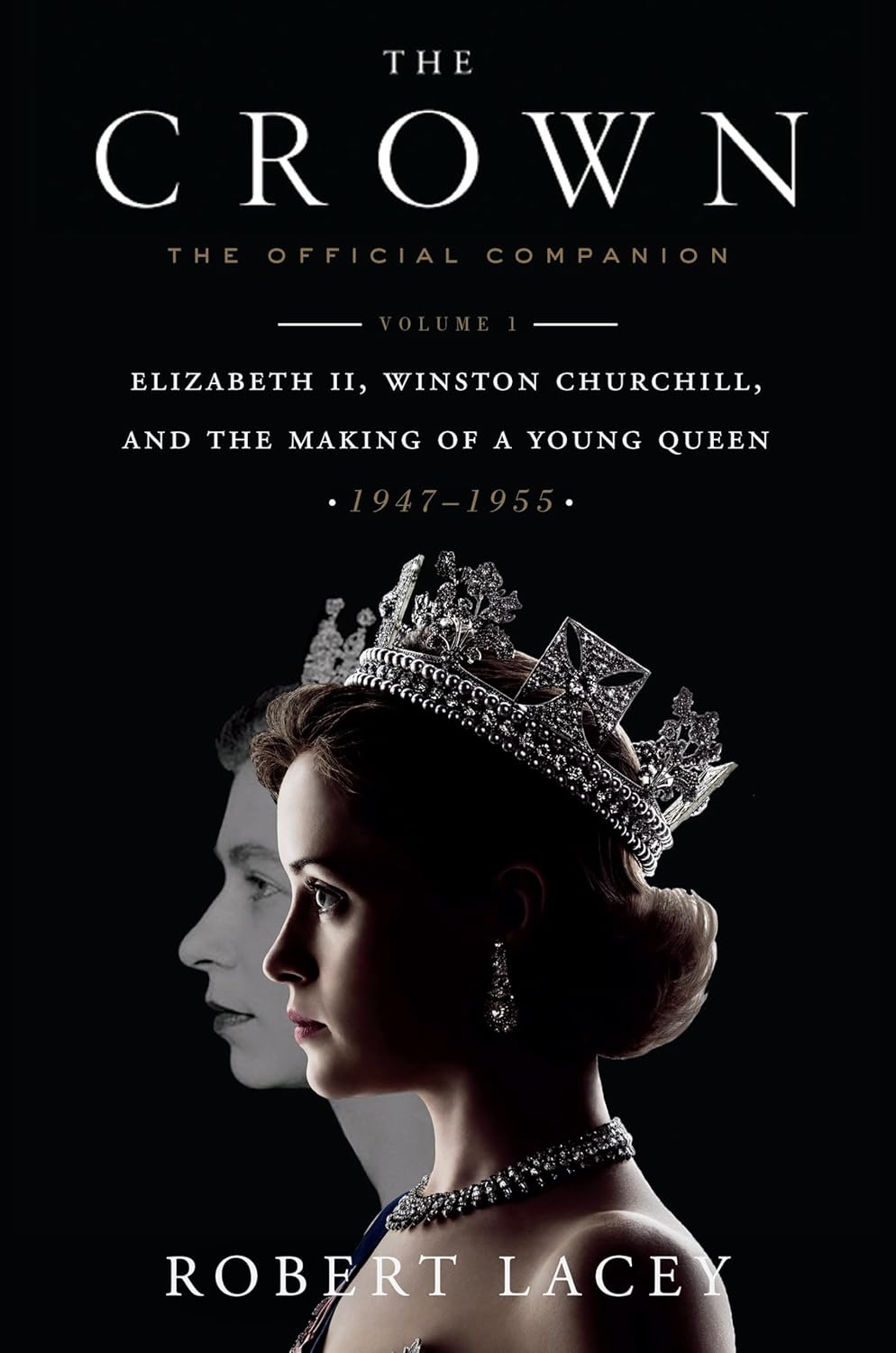 The Crown: The Official Companion, Volume 1: Elizabeth II, Winston ...