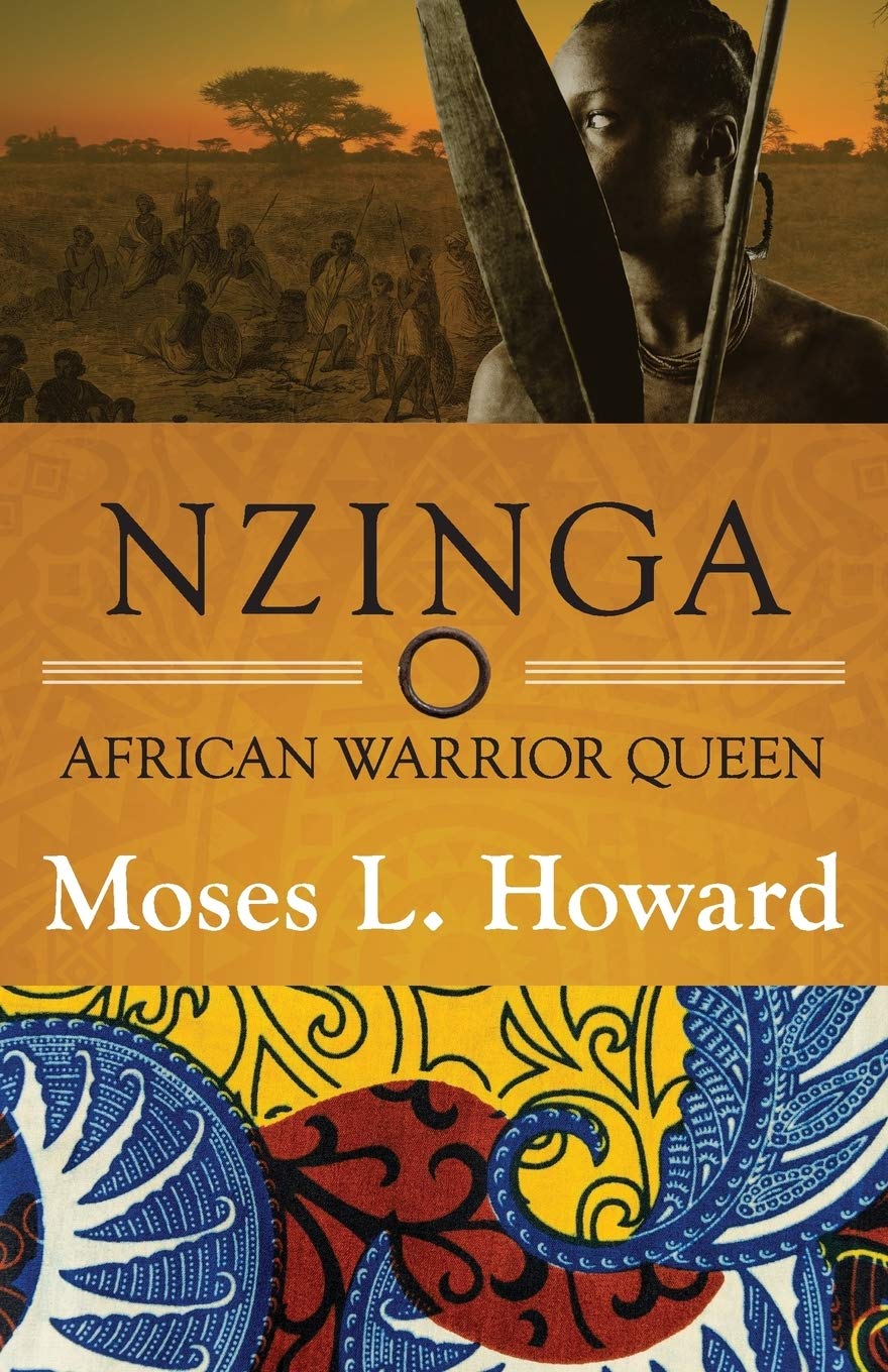 Amazon.com: Nzinga: African Warrior Queen: 9781939423405: Howard, Moses ...