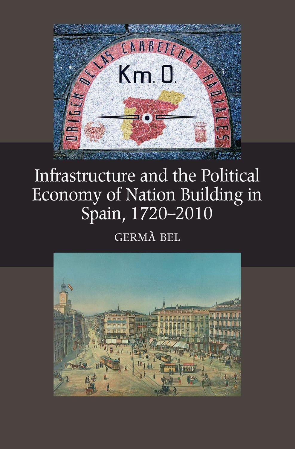 Infrastructure and the Political Economy of Nation Building in Spain ...