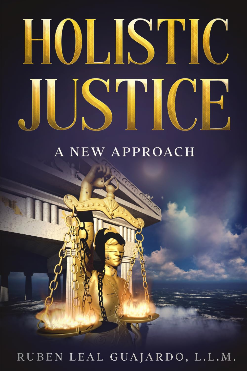 HOLISTIC JUSTICE: A NEW APPROACH: Leal Guajardo, Ruben: 9798873453764 ...