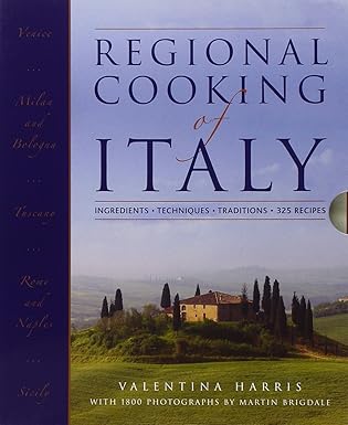 Regional Cooking of Italy: Ingredients, Techniques, Traditions, 325 ...