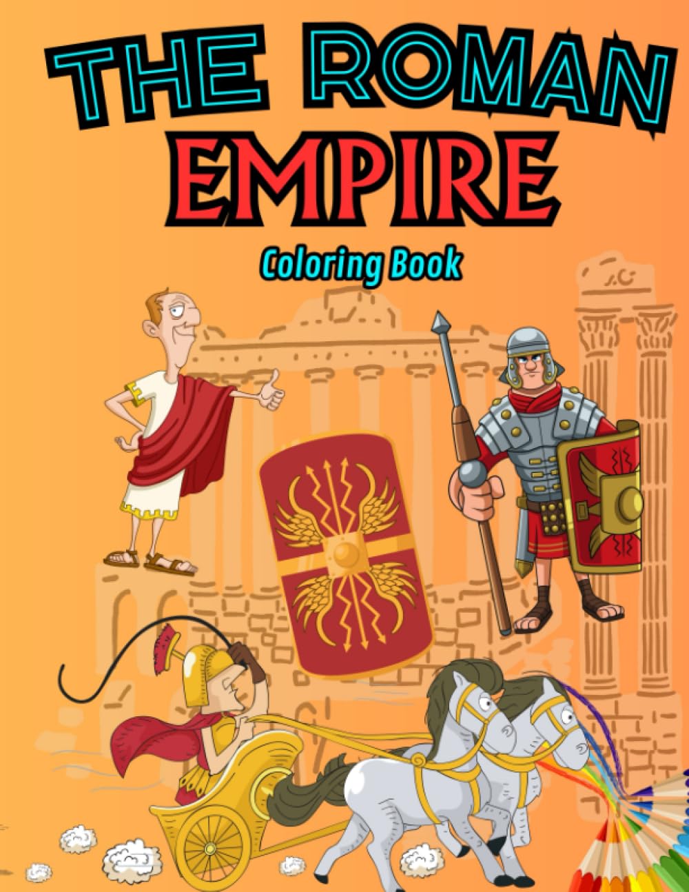 The Roman Empire: Coloring Book: Discover the Glorious Roman Empire in ...