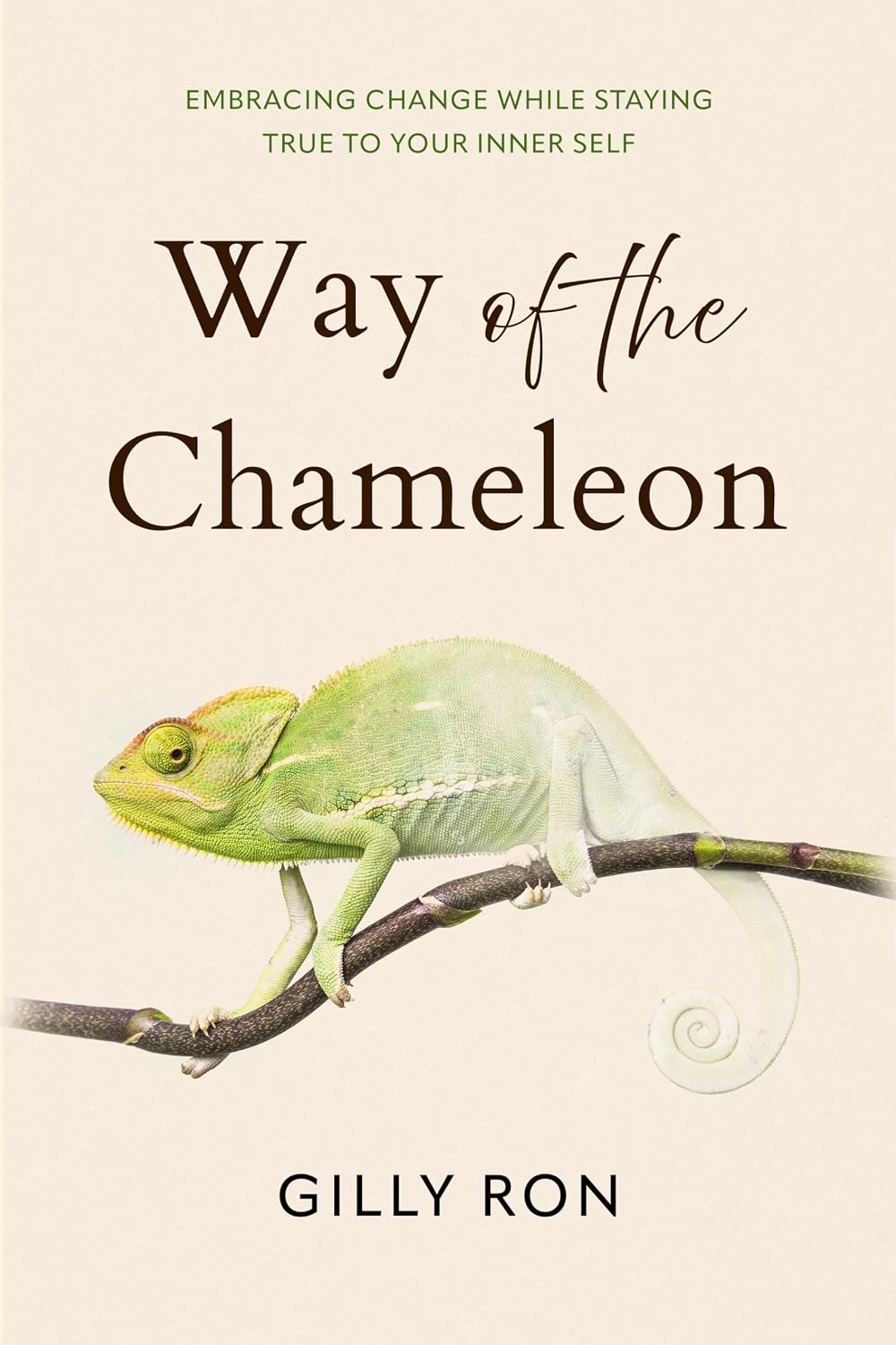 Way of the Chameleon: Embracing Change While Staying True to Your Inner ...