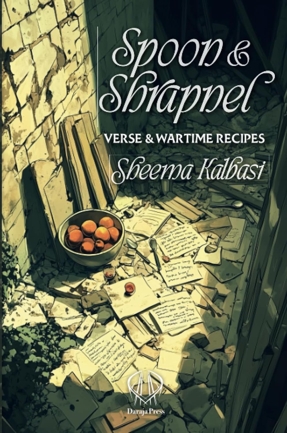 Spoon and Shrapnel: Verse and Wartime Recipes: Kalbasi, Sheema ...