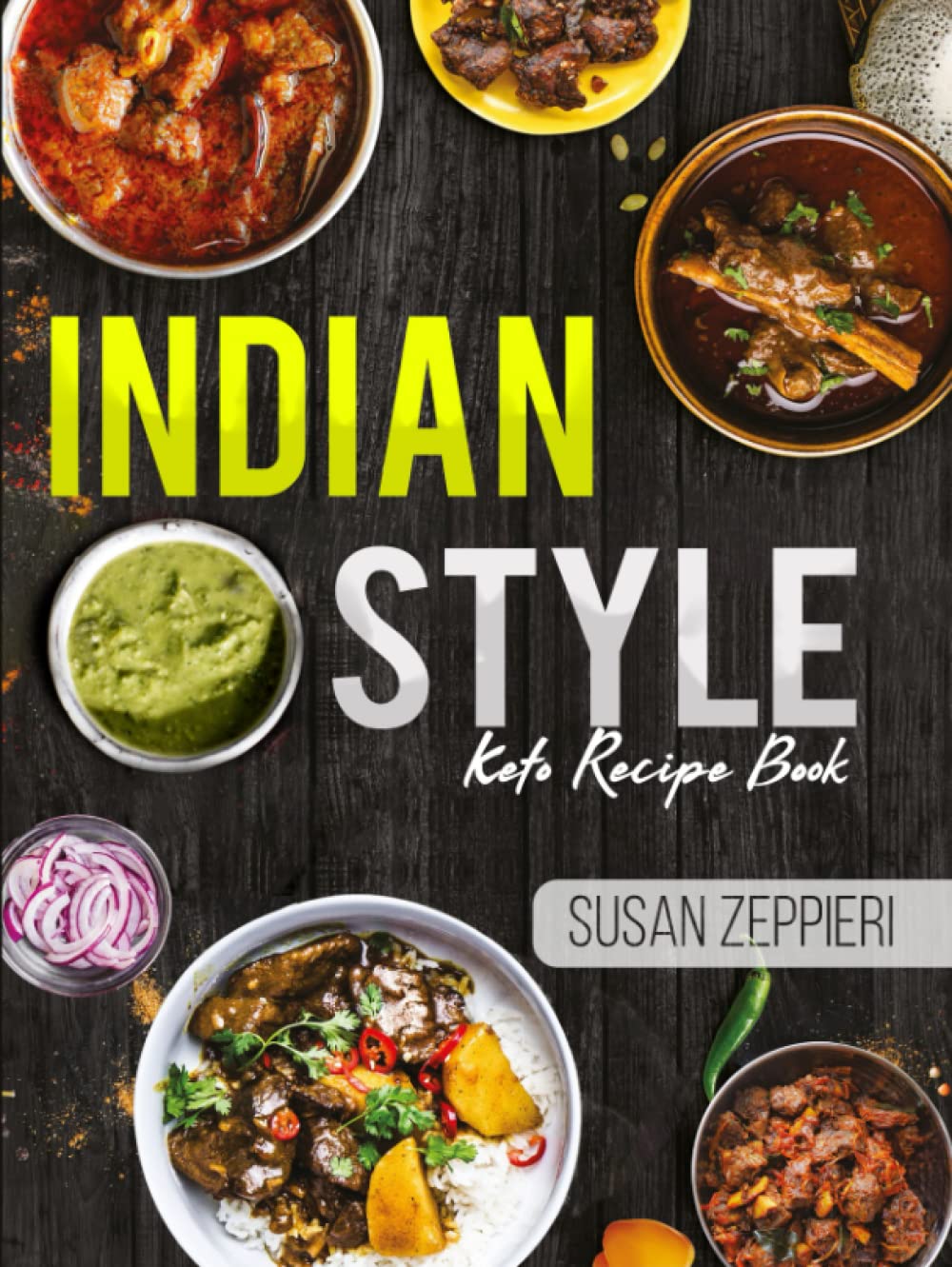 Indian Style Keto Recipe Cookbook: Zeppieri, Susan: 9798386799427 ...