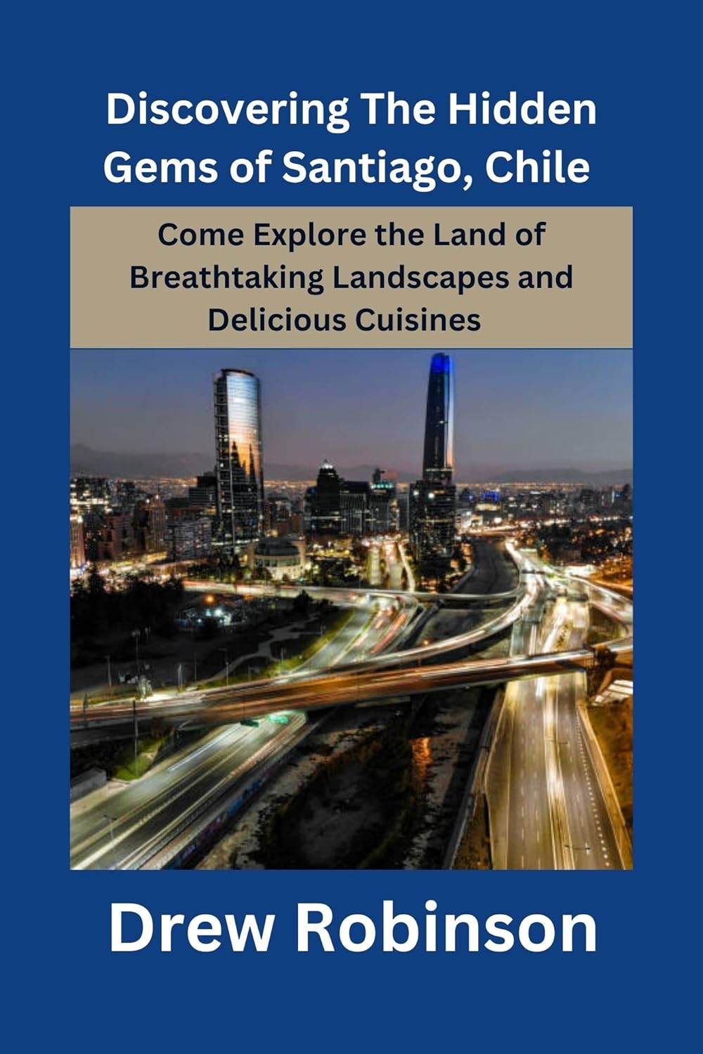 Amazon.com: Discovering The Hidden Gems of Santiago, Chile: Come ...